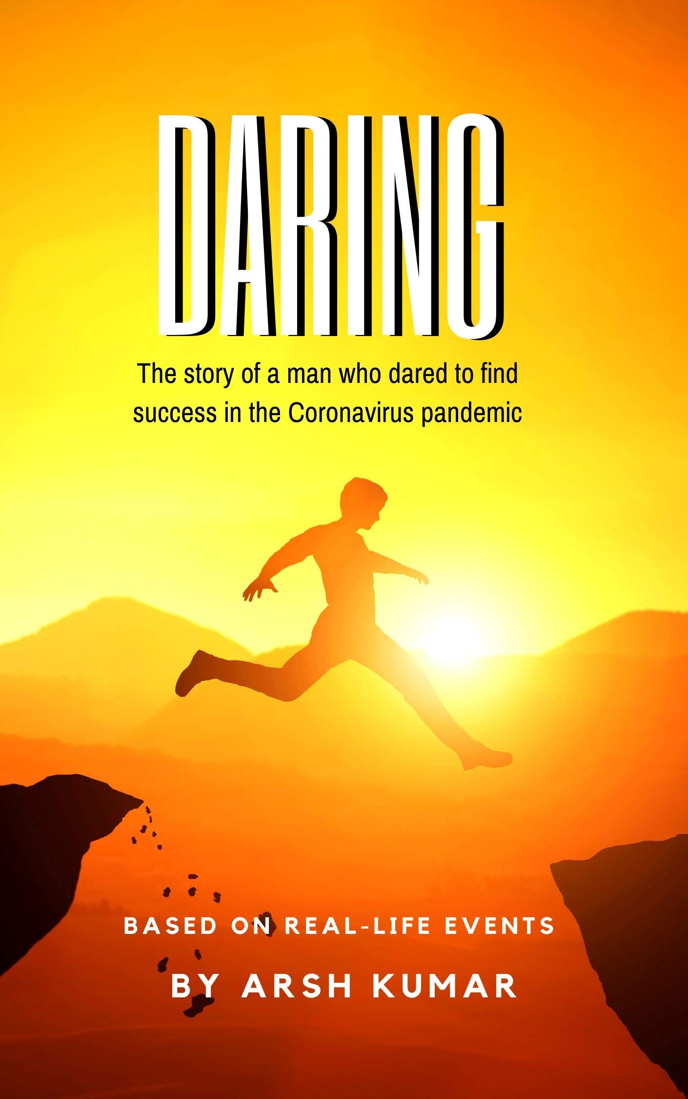 Daring: The story of a man who dared to find success in the Coronavirus ...
