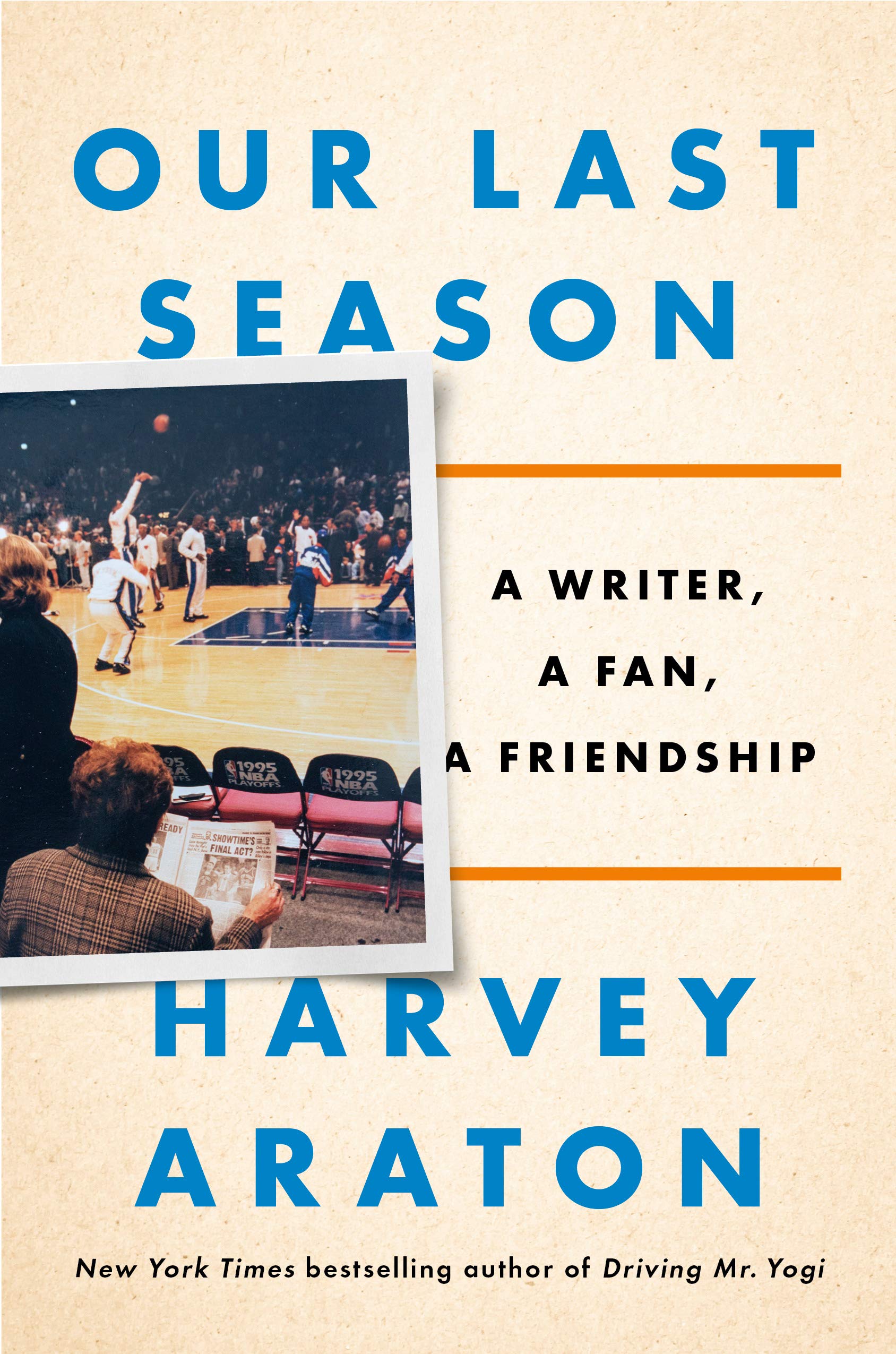 Our Last Season: A Writer, a Fan, a Friendship by Harvey Araton | Goodreads