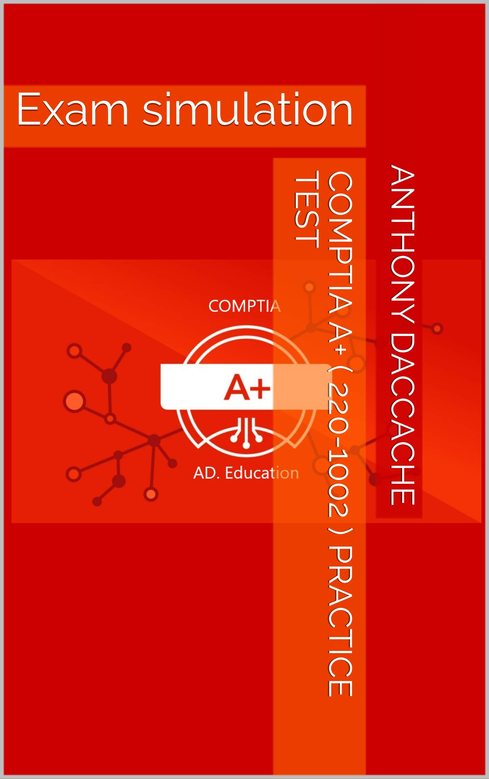 Comptia A+ ( 220-1002 ) practice test: Exam simulation by Anthony ...