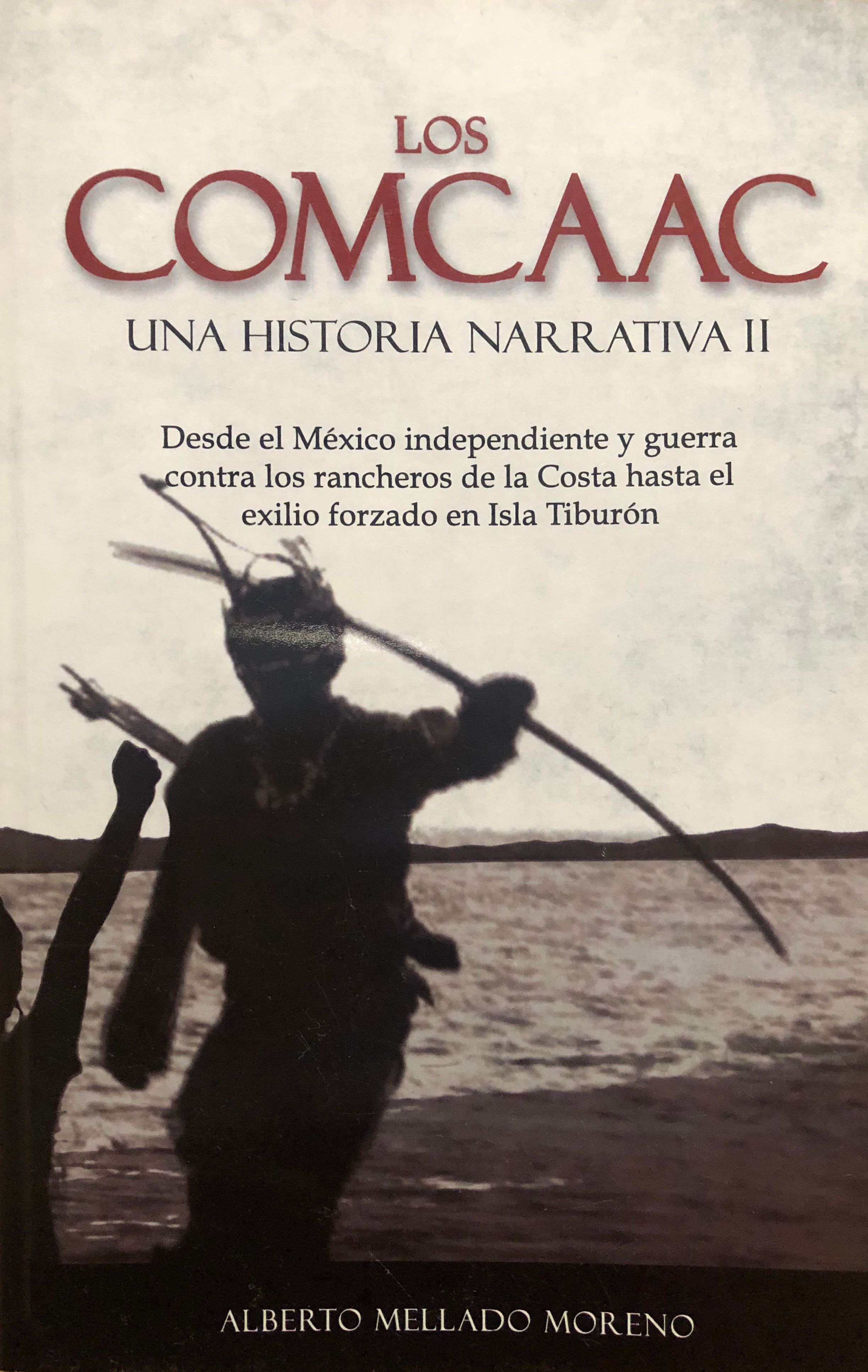 Los Comcaac, Una historia narrativa Vol. 2 by Alberto Mellado Moreno ...