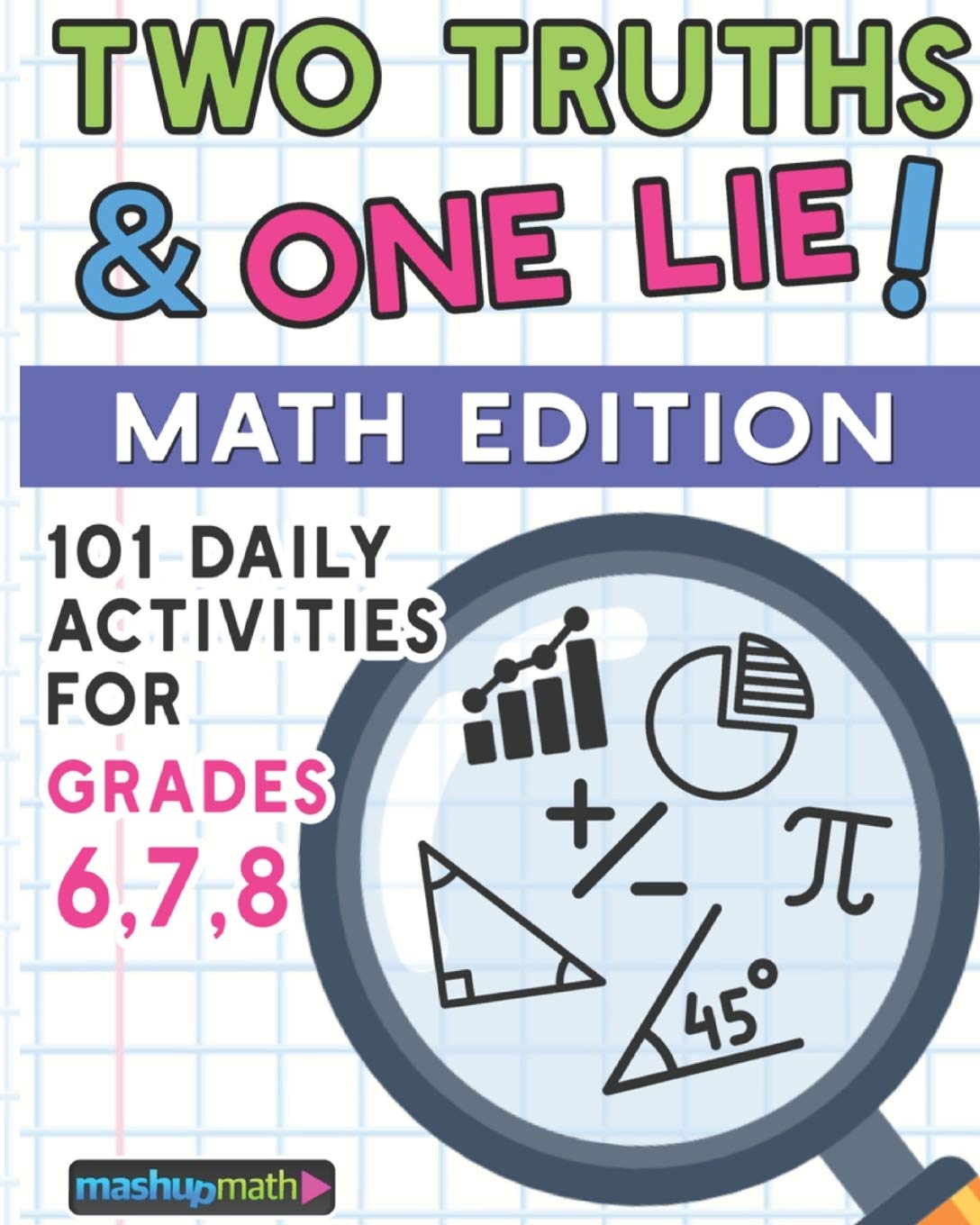 101 Two Truths and One Lie! Math Activities for Grades 6, 7, and 8: 101 Daily Math Practice ...