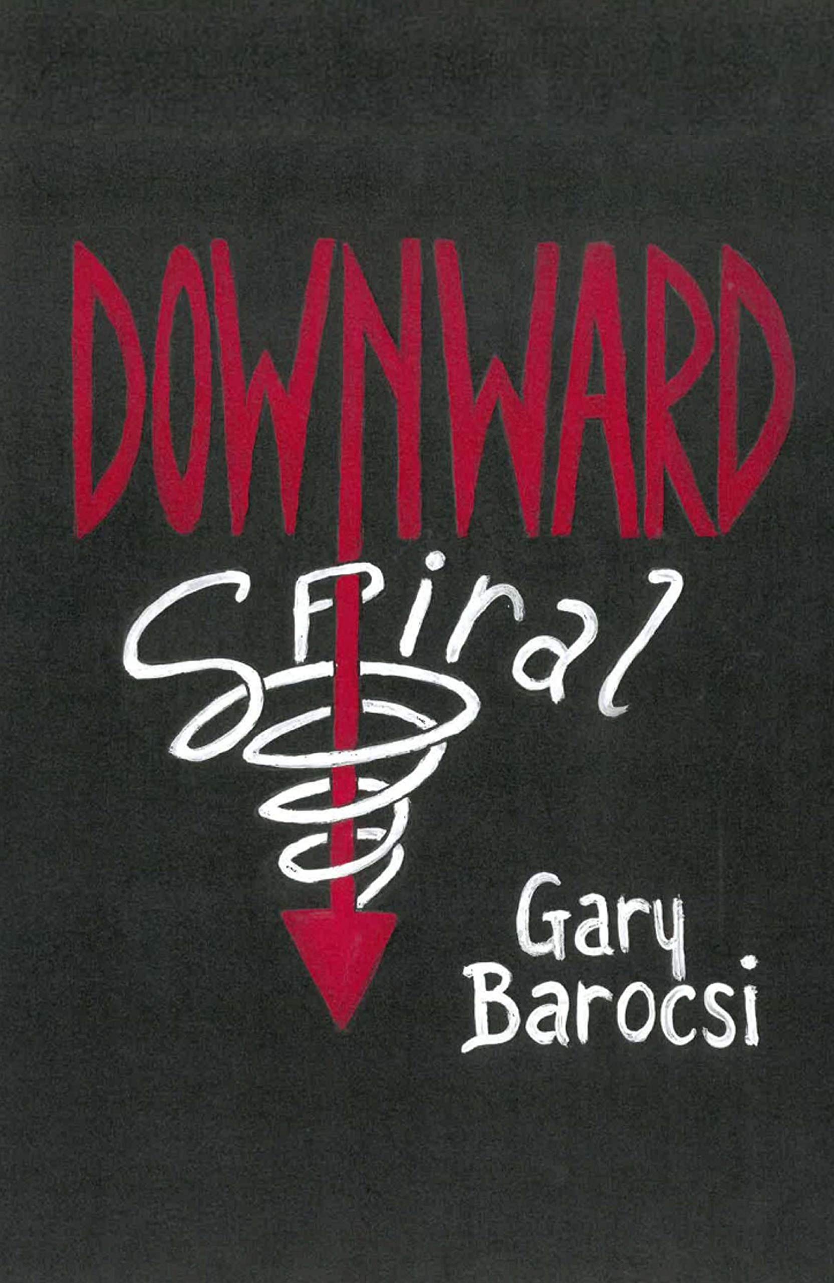 Downward Spiral by Gary Barocsi | Goodreads