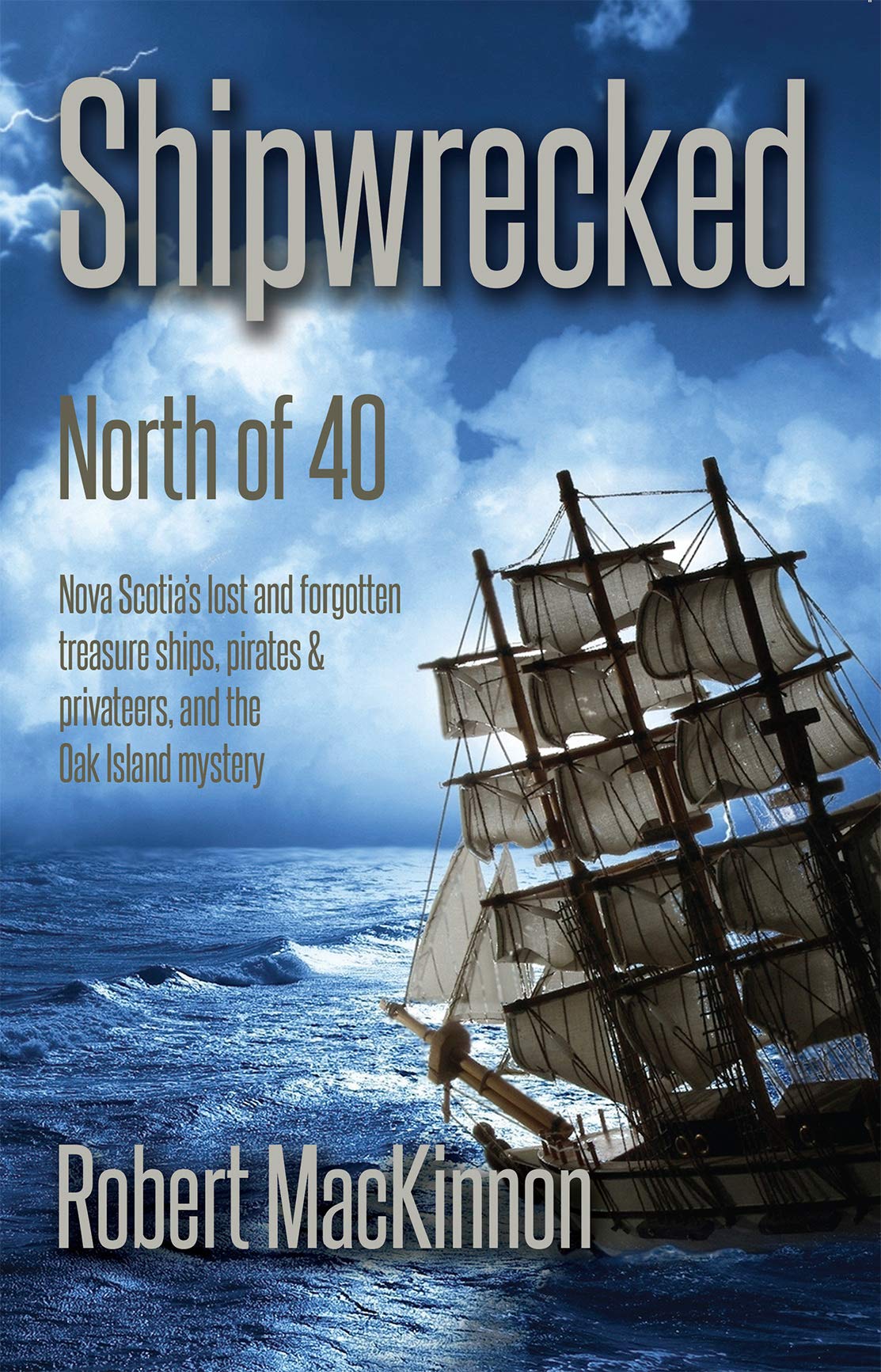 Shipwrecked: North of 40: Nova Scotia's lost and forgotten treasure ...