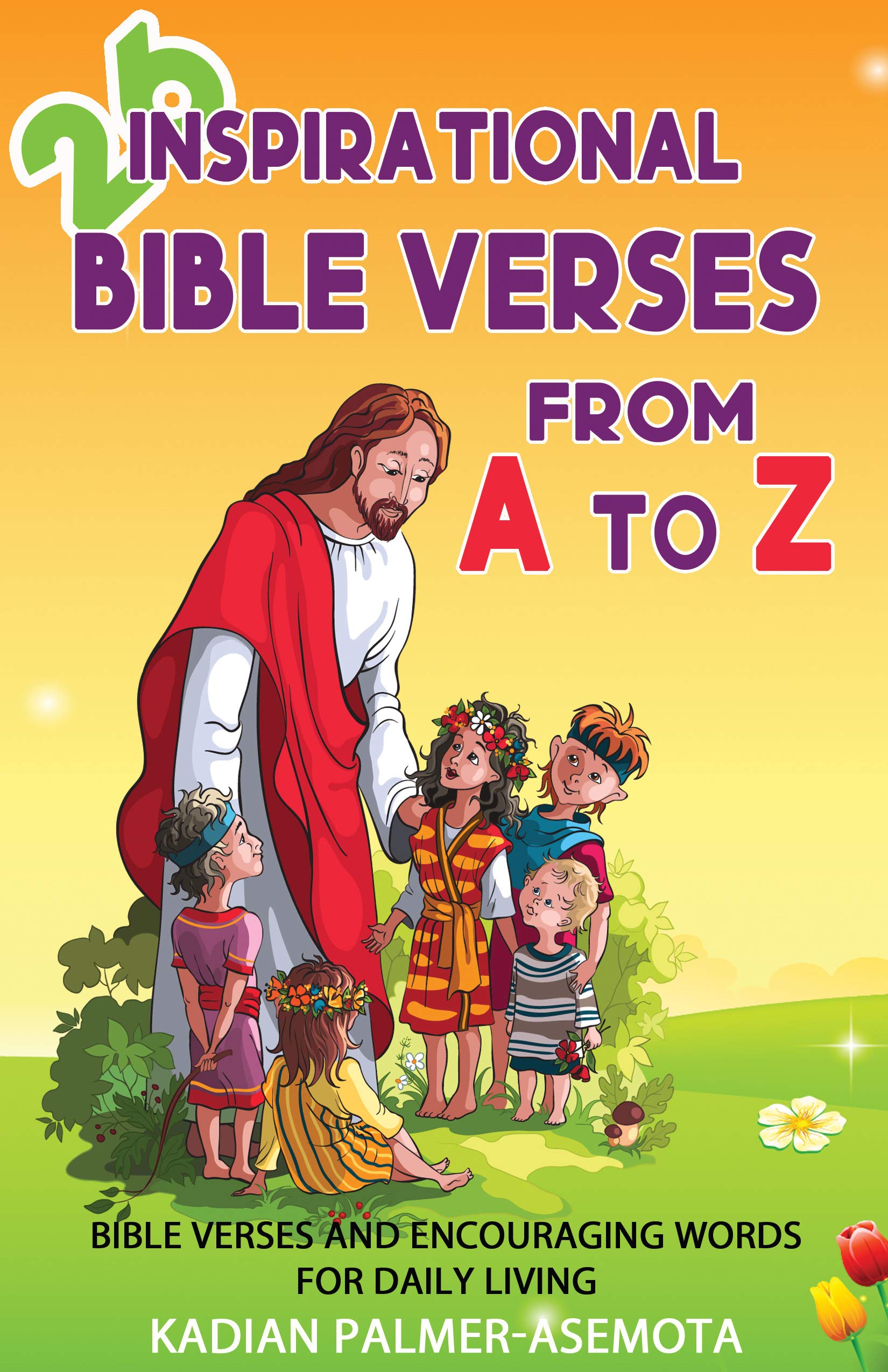 26 Inspirational Bible Verses from A to Z: BIBLE VERSES AND ENCOURAGING ...