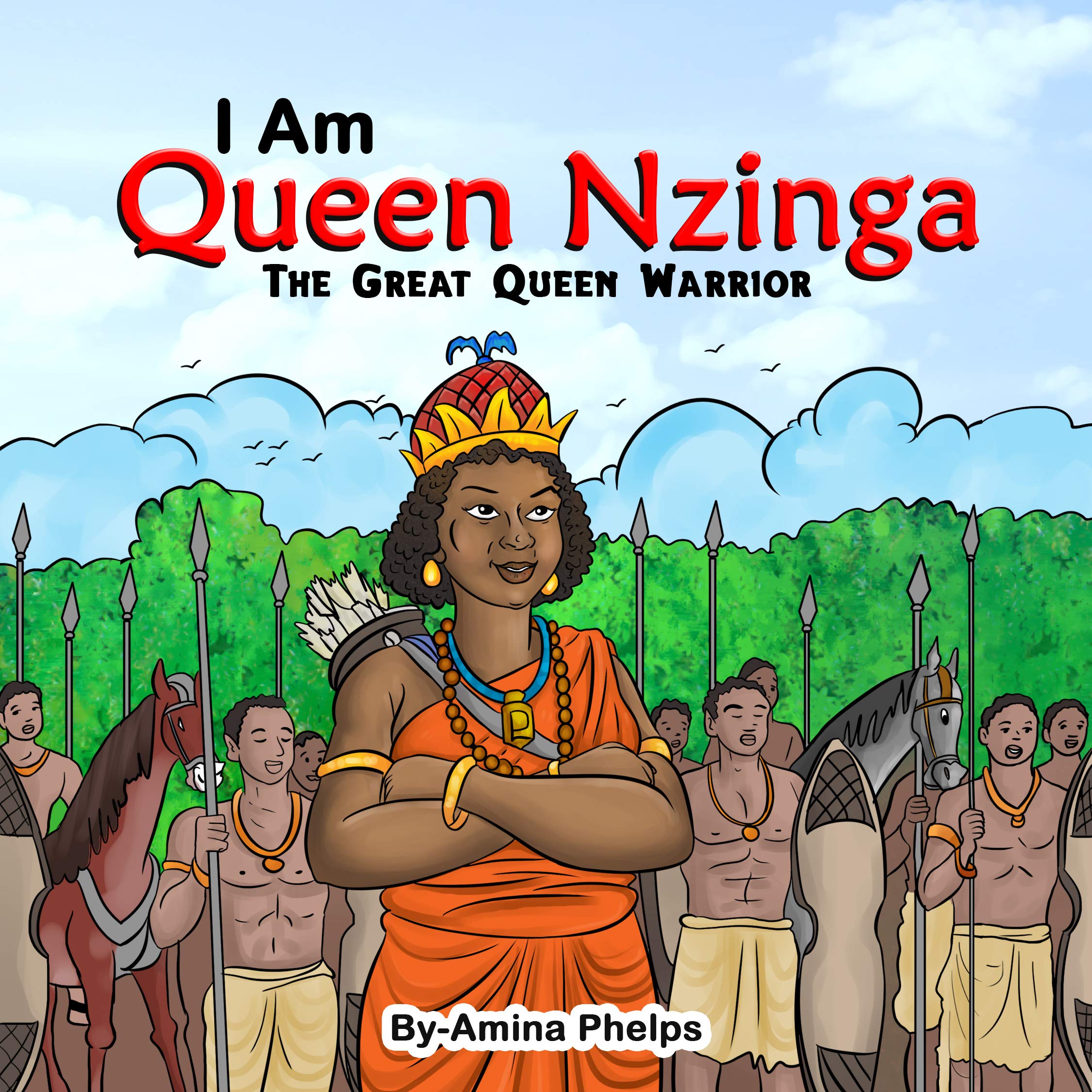 I Am Queen Nzinga: The Great Queen Warrior by Amina Phelps | Goodreads