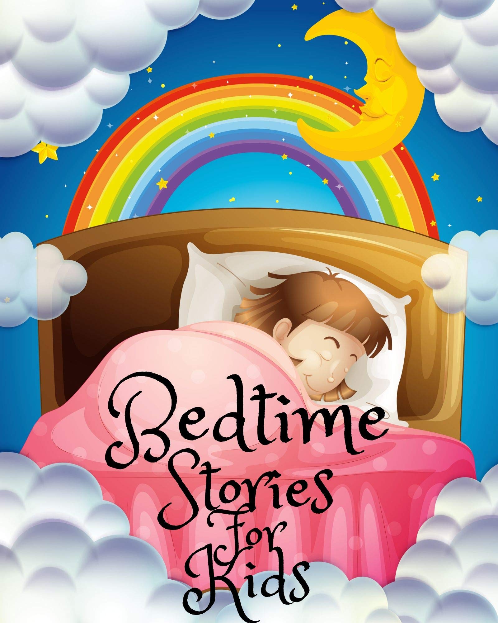 Bedtime Stories for Kids: Short Bedtime Stories For Children Ages 4-11- Fables and Fairy Talesto ...