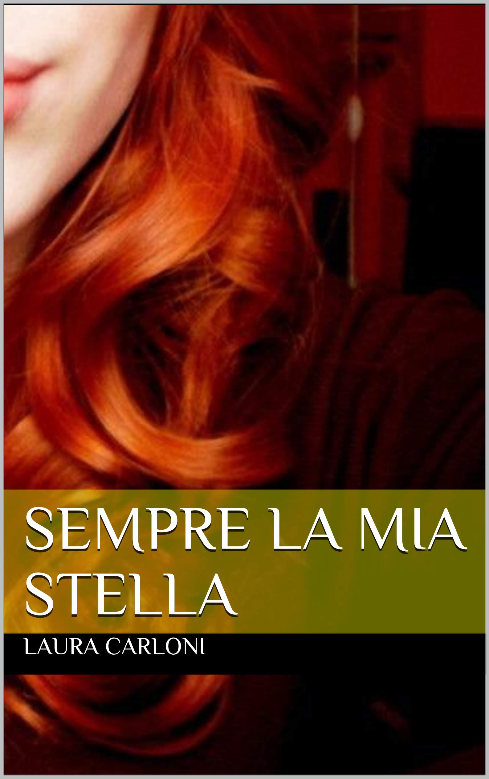 Sempre la mia stella (Italian Edition) by Laura Carloni | Goodreads