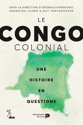 Le Congo colonial : une histoire en questions by Amandine Lauro | Goodreads
