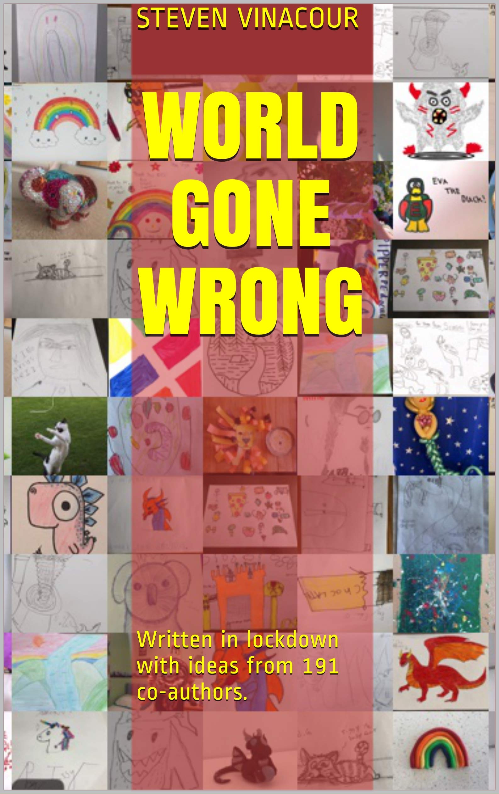 World Gone Wrong: Written in lockdown with ideas from 191 co-authors ...
