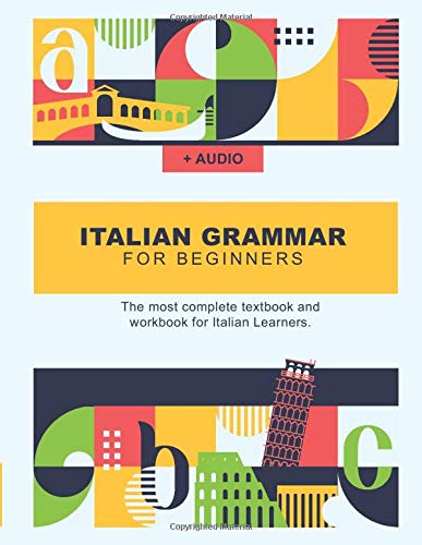 Italian Grammar For Beginners: The most complete textbook and workbook ...