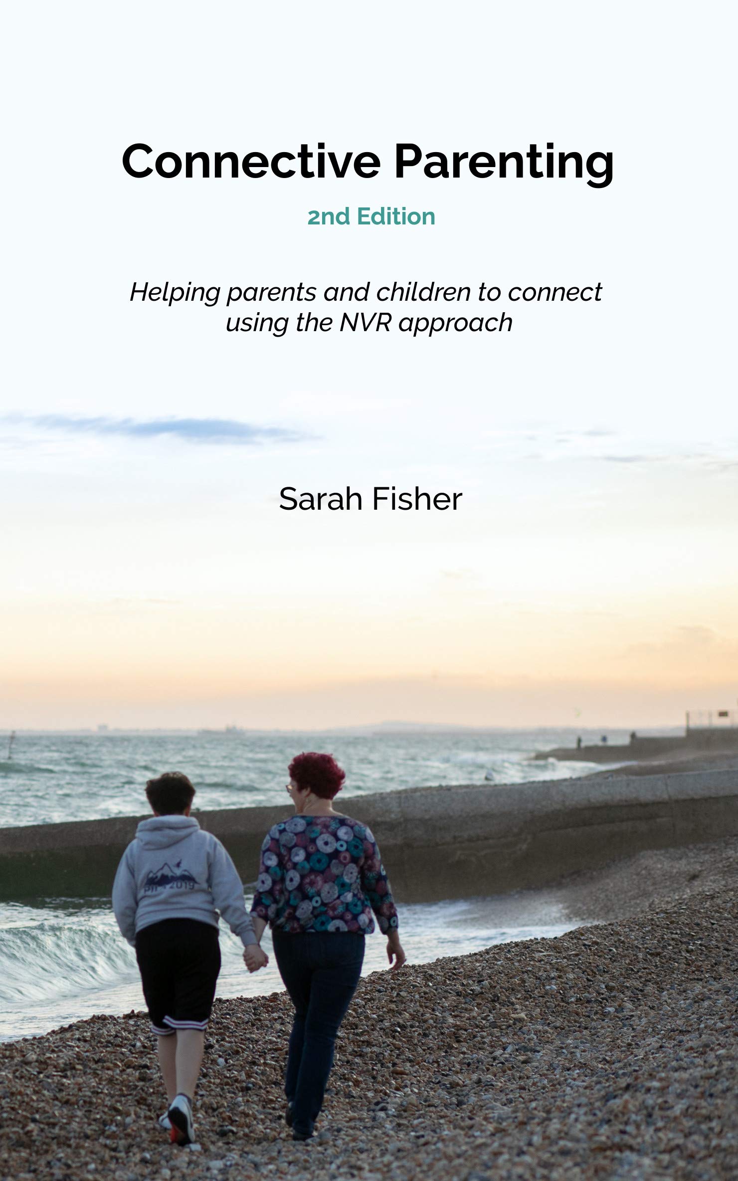 Connective Parenting: Helping Parents and Children to Connect Using the ...