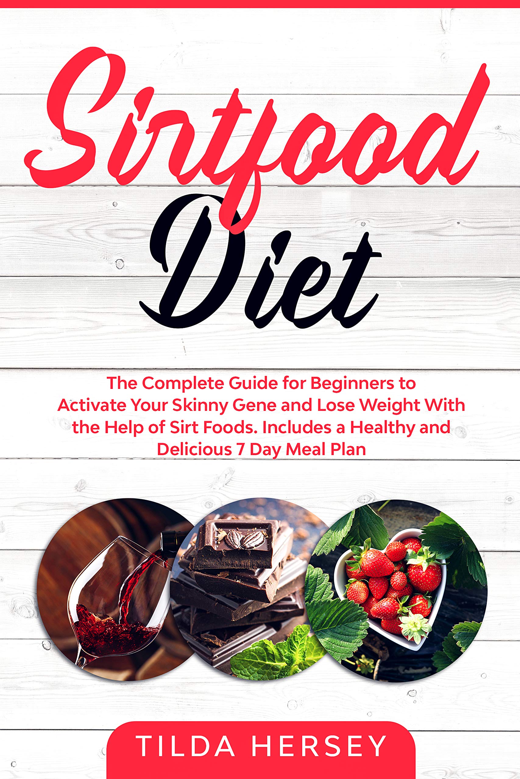 Sirtfood Diet: The Complete Guide for Beginners to Activate Your Skinny ...
