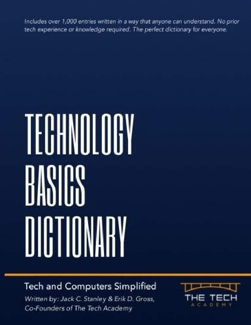 Technology Basics Dictionary: Tech and Computers Simplified by Jack C ...