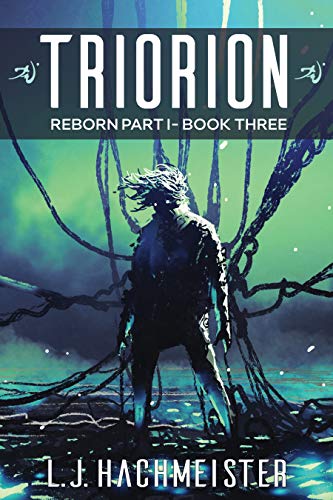 Reborn - Part I (Triorion, #3) by L.J. Hachmeister | Goodreads