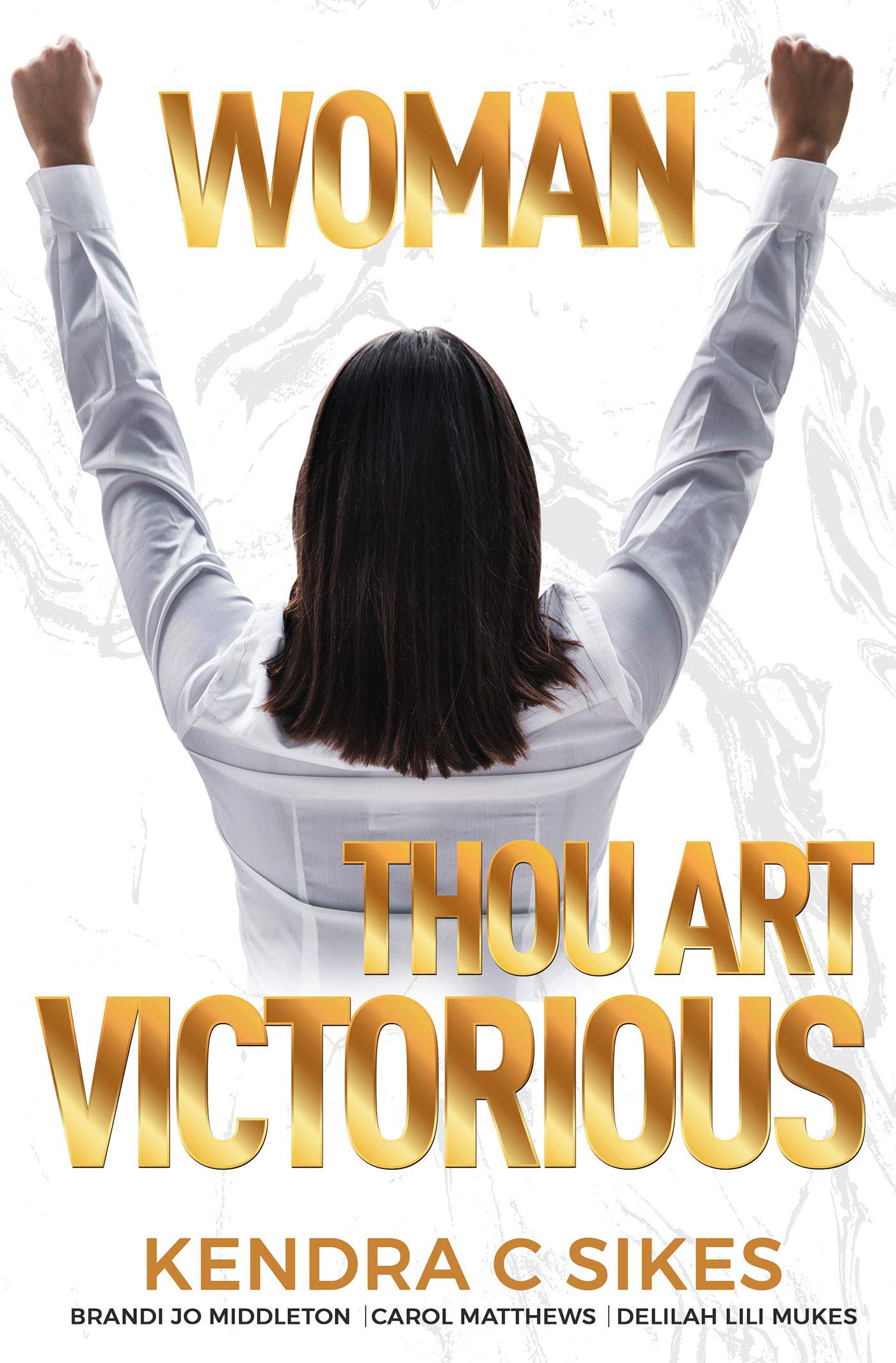 Woman Thou Art VICTORIOUS by Kendra Sikes | Goodreads