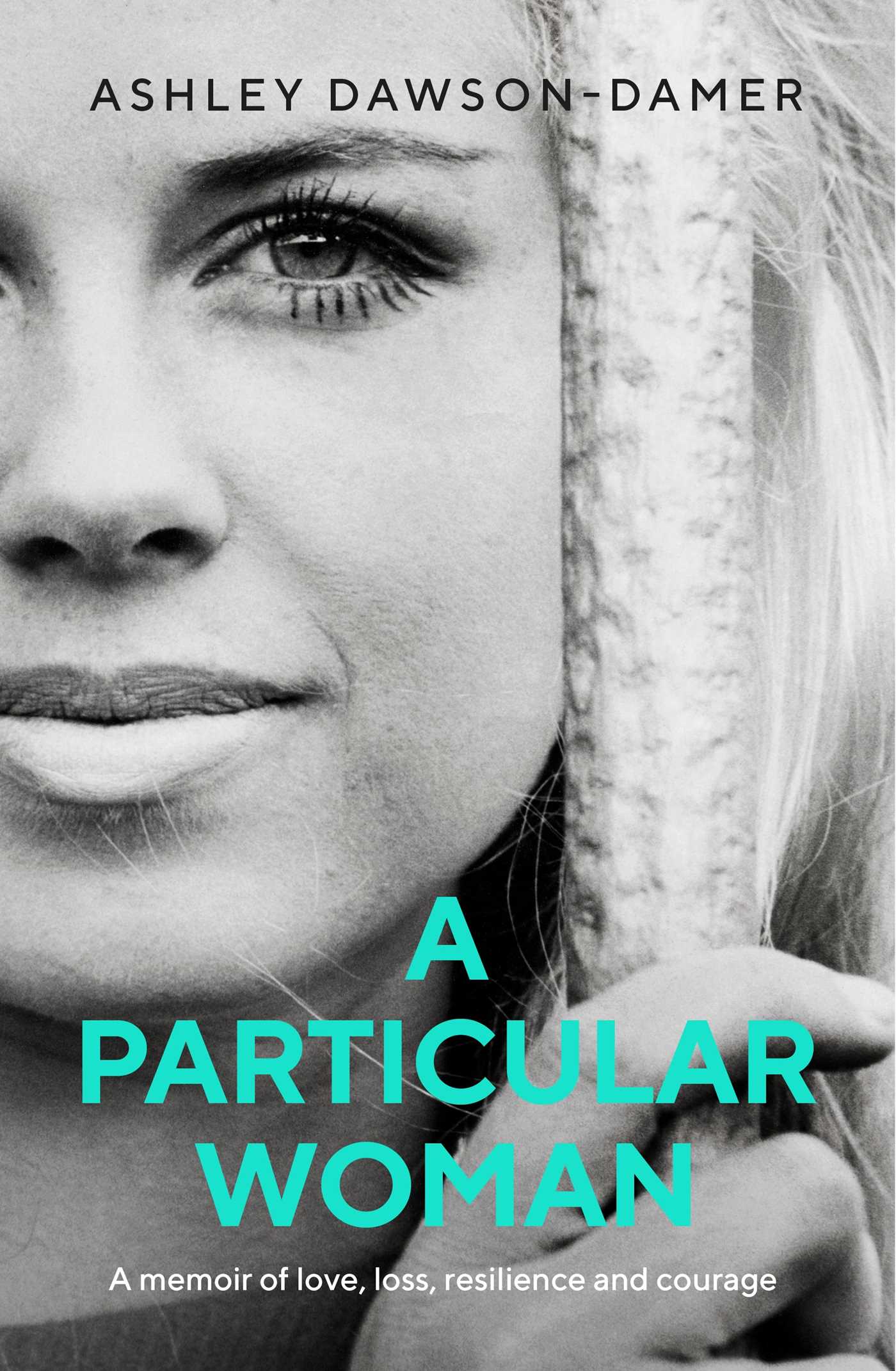 A Particular Woman: A memoir of Love, Loss, Resilience and Courage by ...