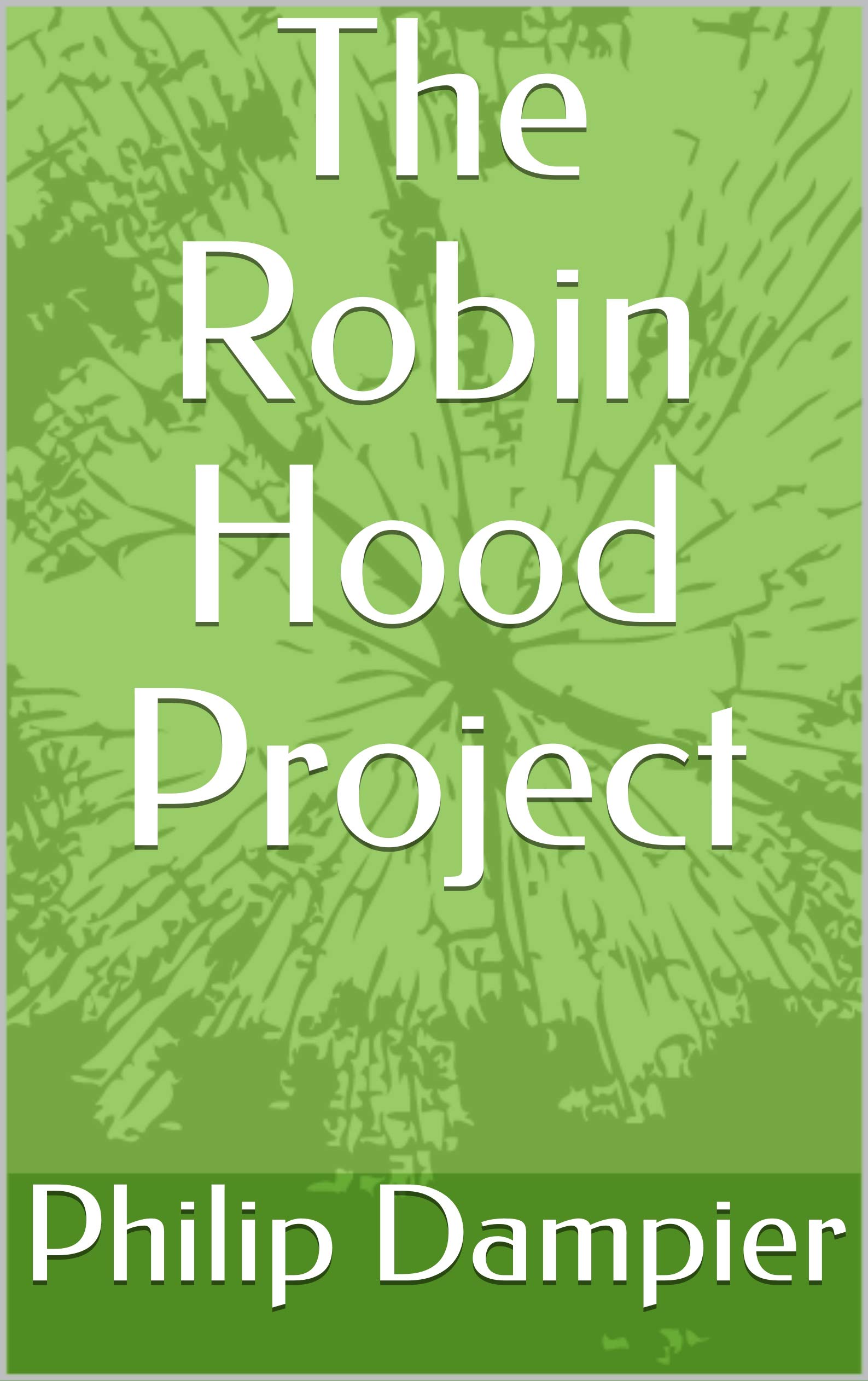 The Robin Hood Project (Robert H. and Tisza Book 7) by Philip Dampier | Goodreads