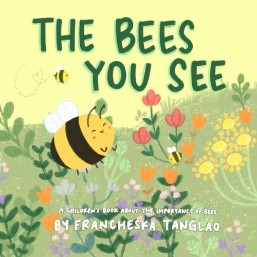 The Bees You See: A Children's Book About The Importance of Bees by ...
