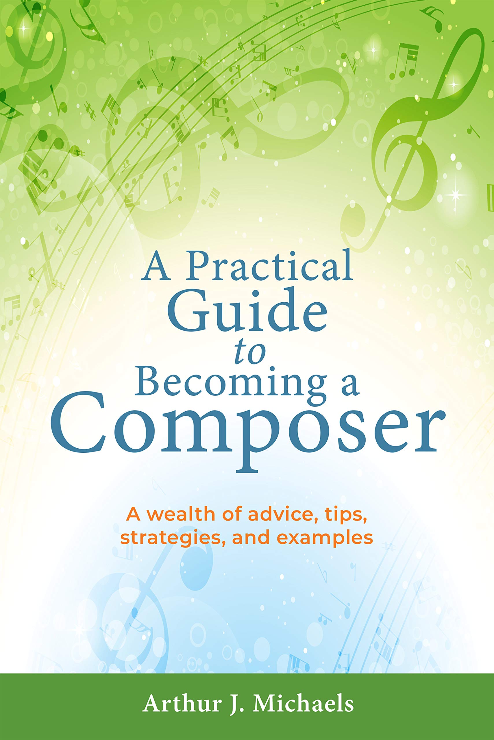 A Practical Guide to Becoming a Composer: A wealth of advice, tips ...