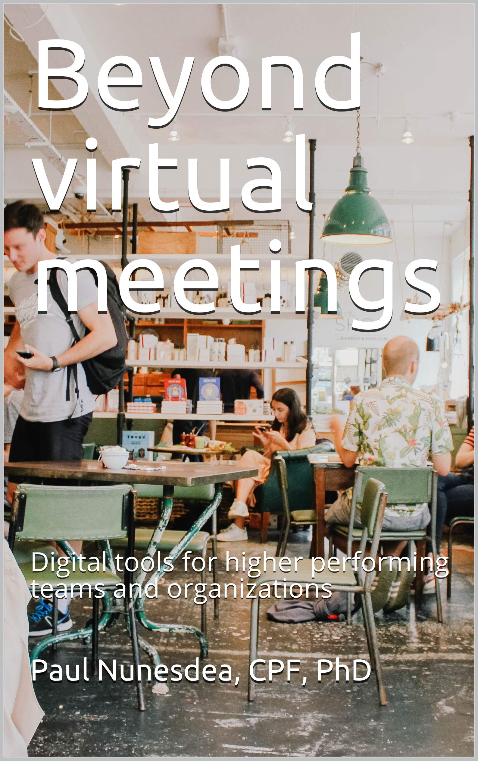 Beyond virtual meetings: Digital tools for higher performing teams and ...