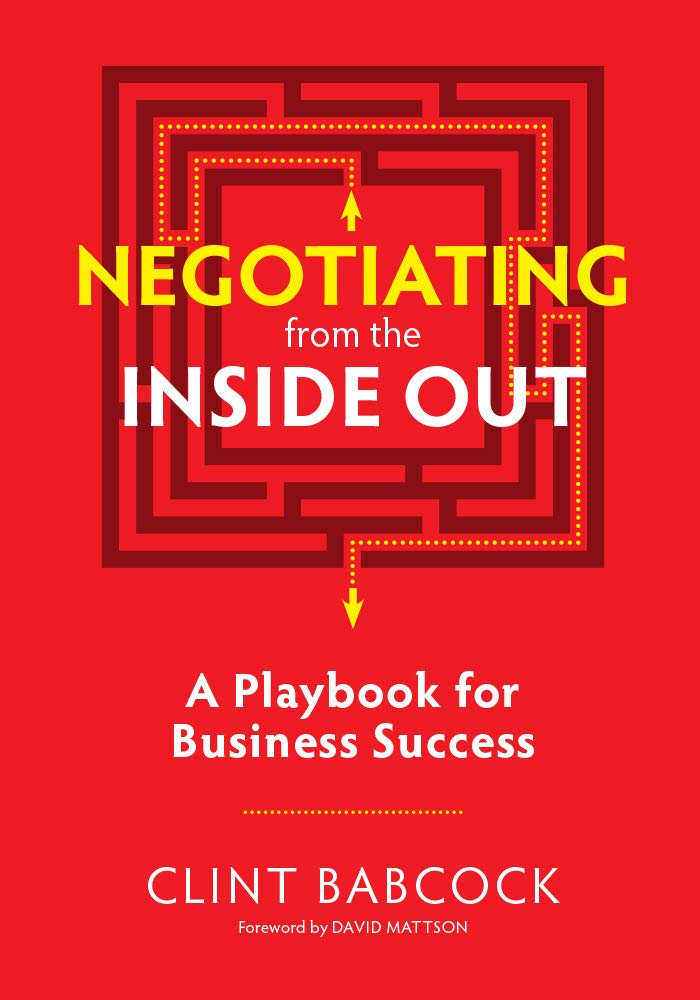 Negotiating from the Inside Out: A Playbook for Business Success by ...