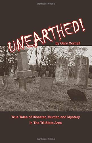 Unearthed: Revealing Tales of Disaster, Murder, and Mystery by Gary ...