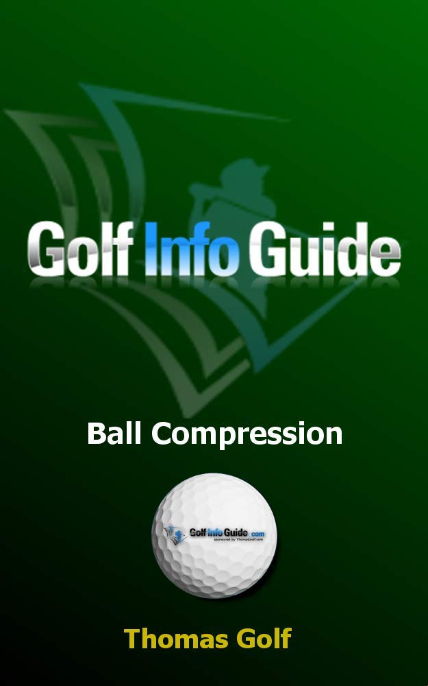 Golf Info Guide: Ball Compression and Spin by Thomas Golf | Goodreads