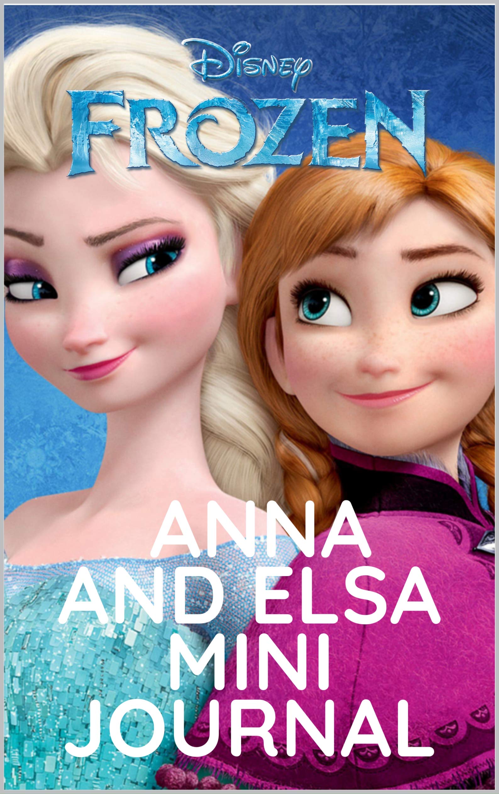 Disney Frozen 2 Anna and Elsa Mini Journal: Disney Frozen Elsa Hard ...