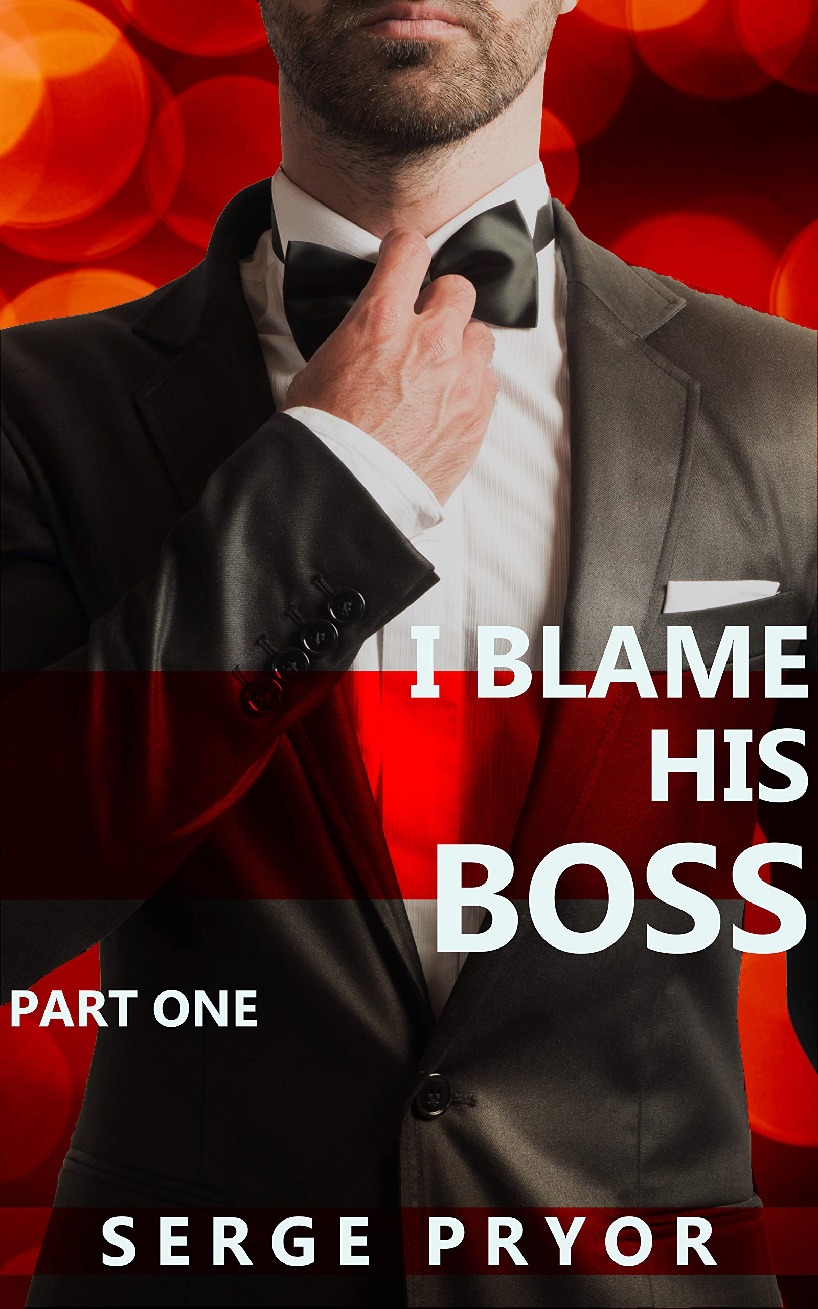I Blame His Boss: Part One by Serge Pryor | Goodreads