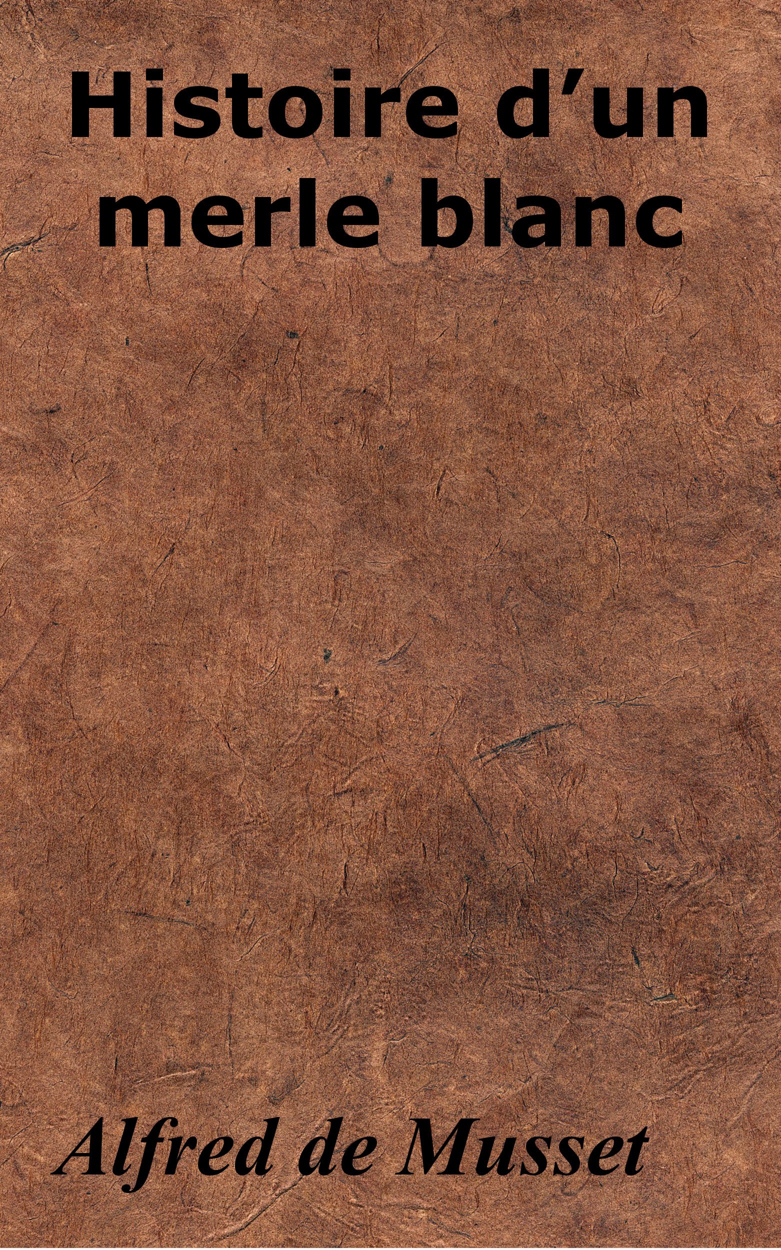 Histoire d’un merle blanc (Annoté) by Alfred de Musset | Goodreads