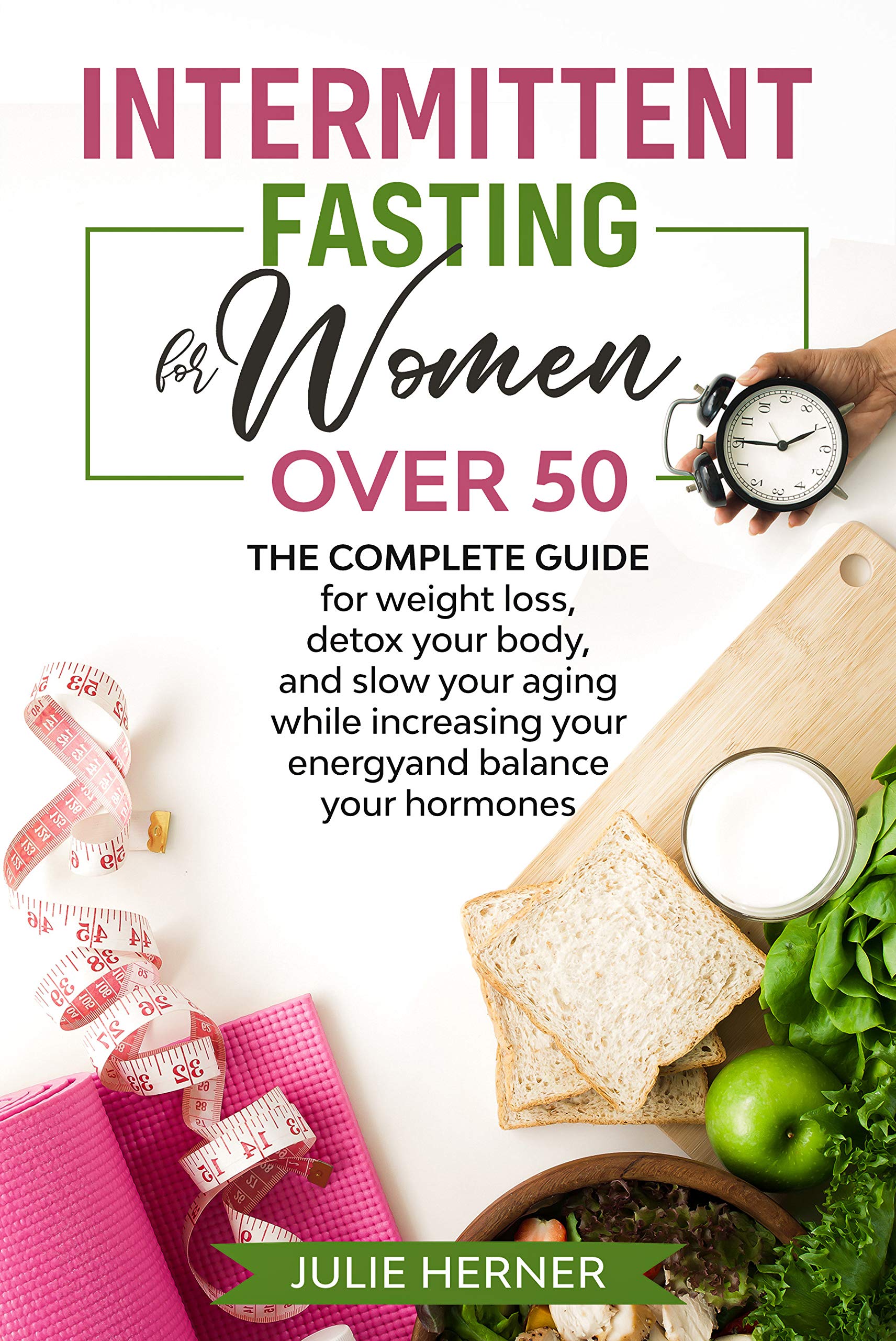 Intermittent Fasting for Woman Over 50: The complete guide for weight ...