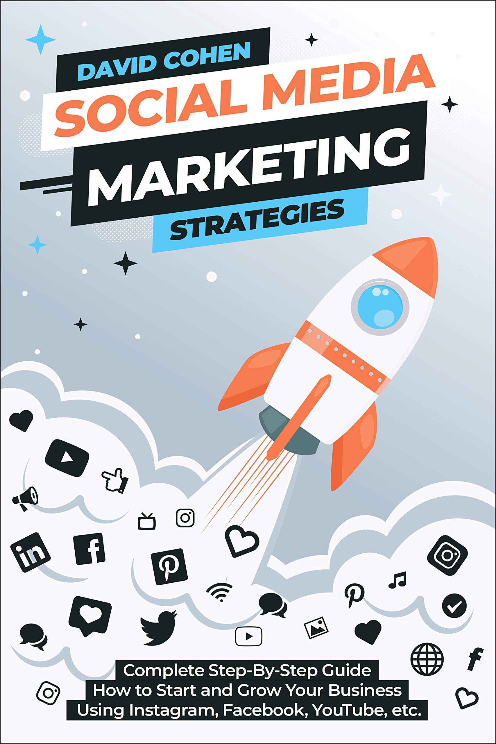 Social Media Marketing Strategies: Complete Step-By-Step Guide How to ...
