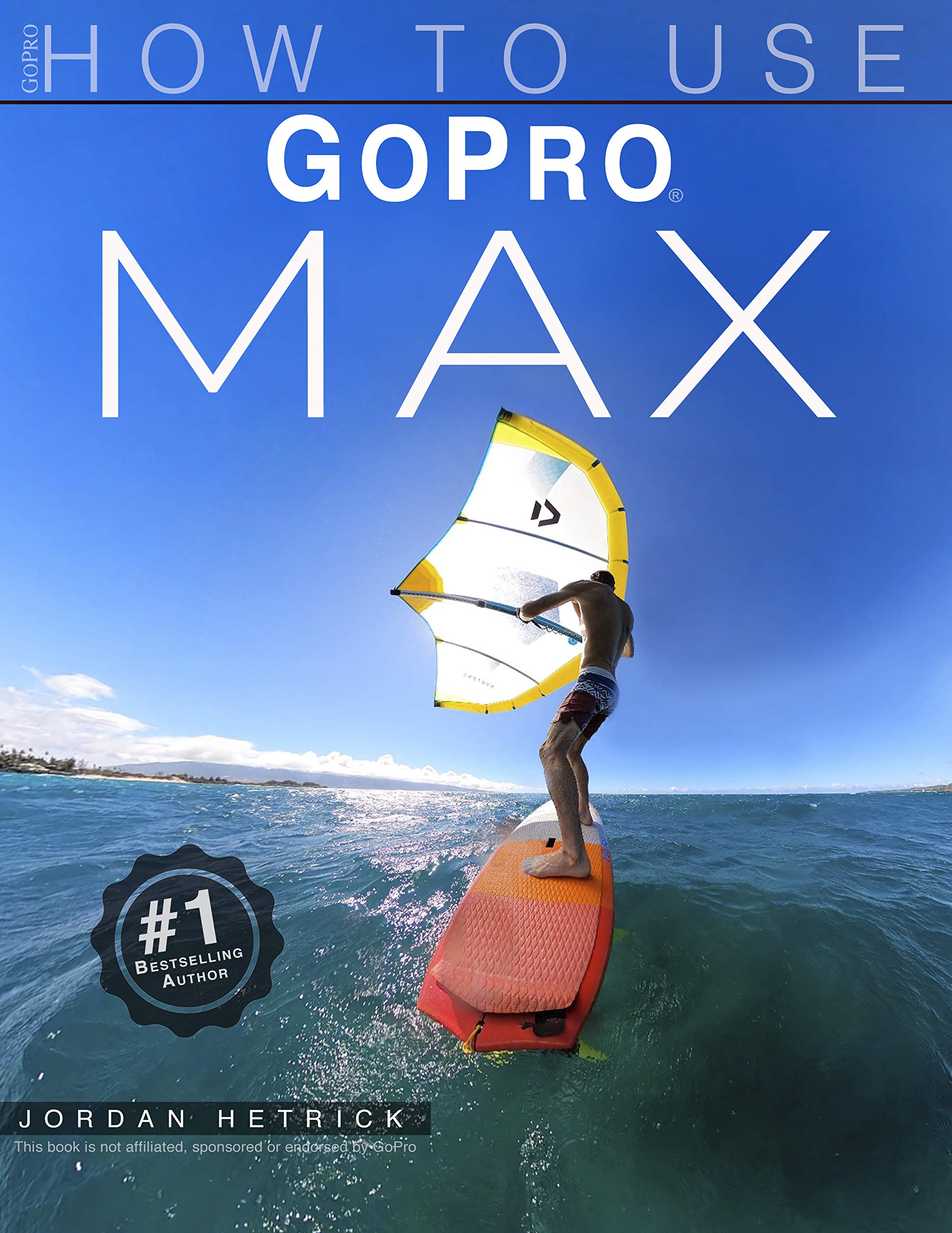 GoPro How To Use GoPro MAX By Jordan Hetrick Goodreads