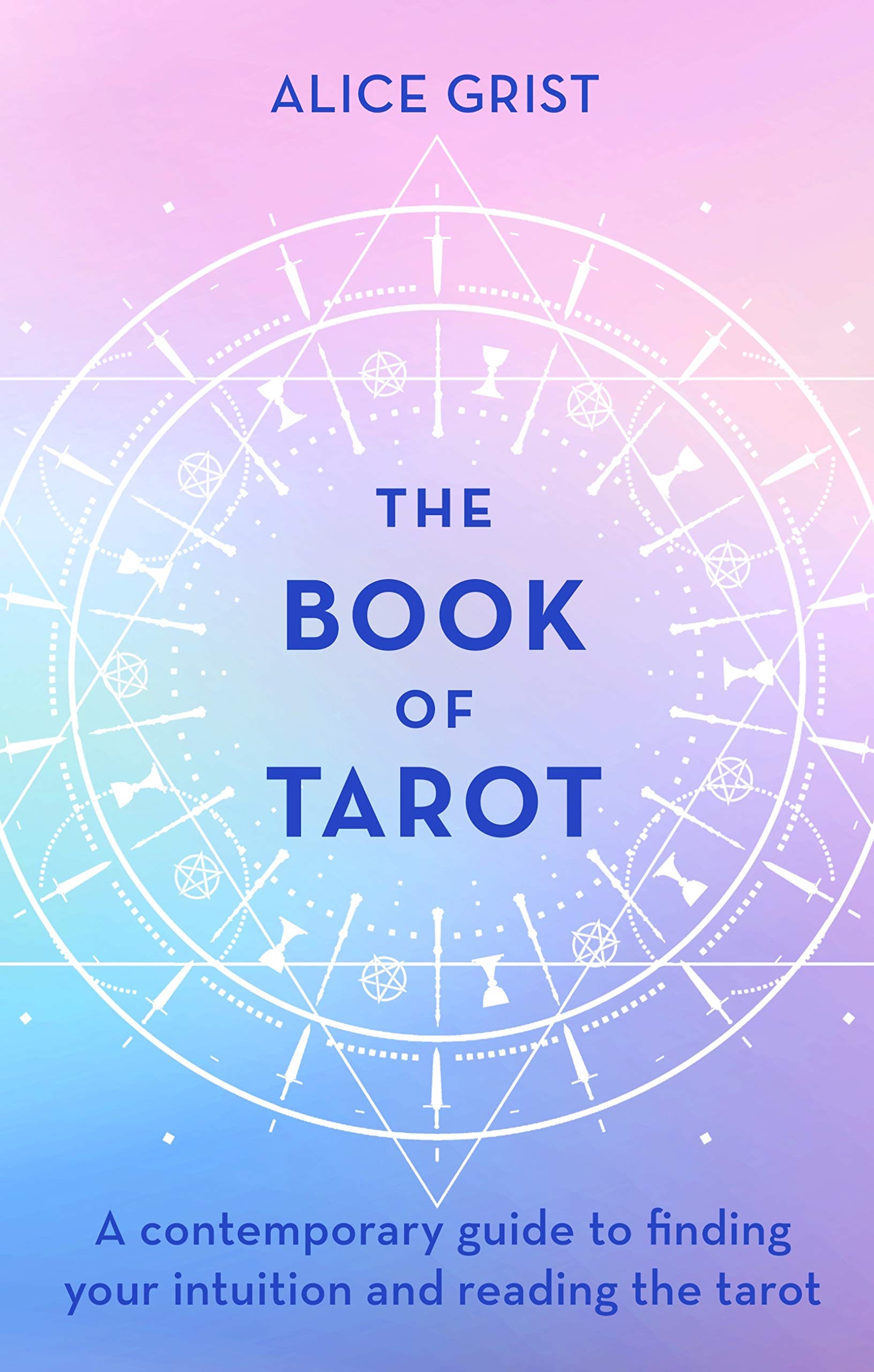 The Book of Tarot: A contemporary guide to finding your intuition and ...