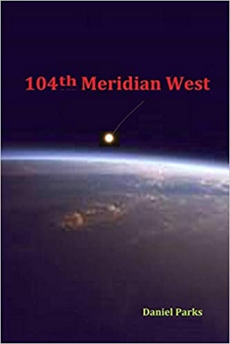 104th Meridian West by Daniel Parks | Goodreads