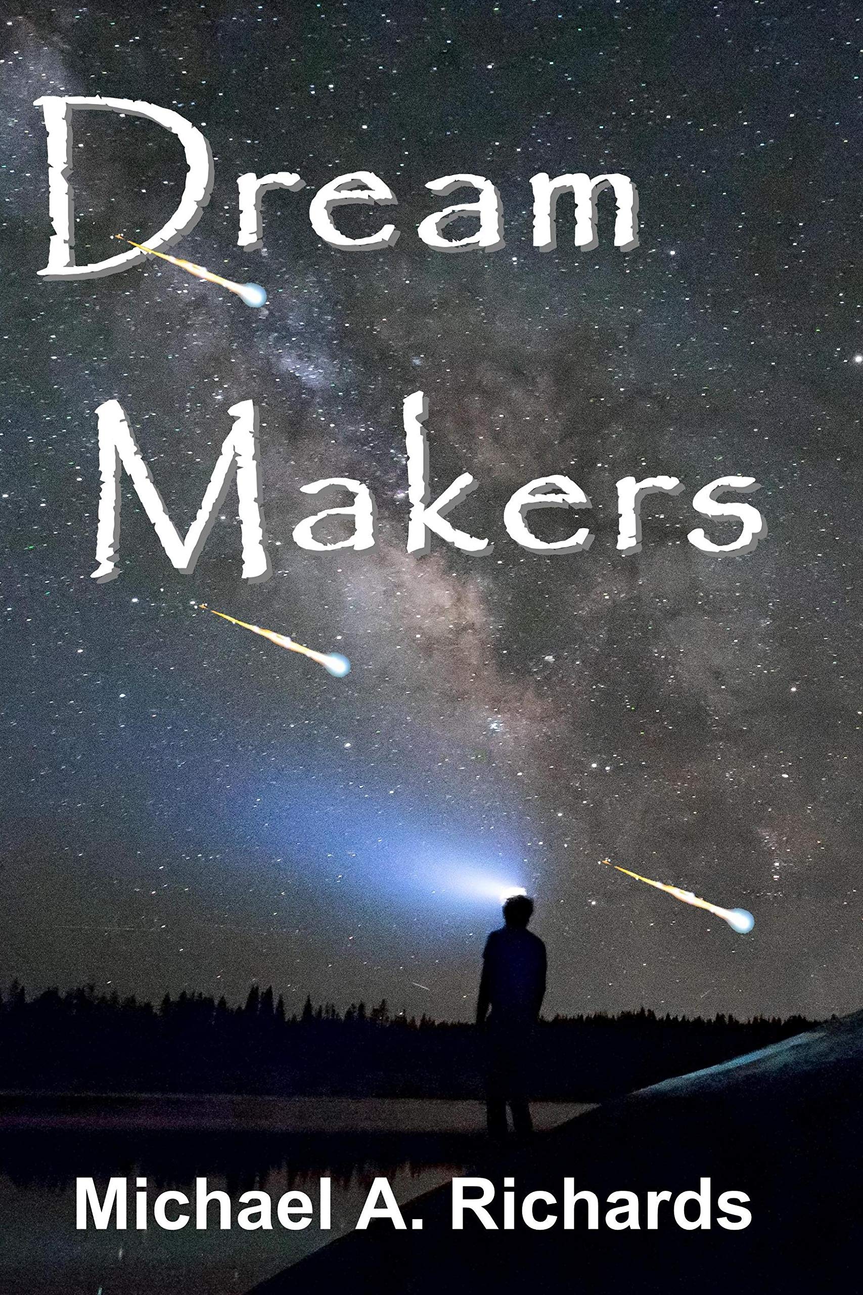 Dream Makers: Book I by Michael A. Richards | Goodreads