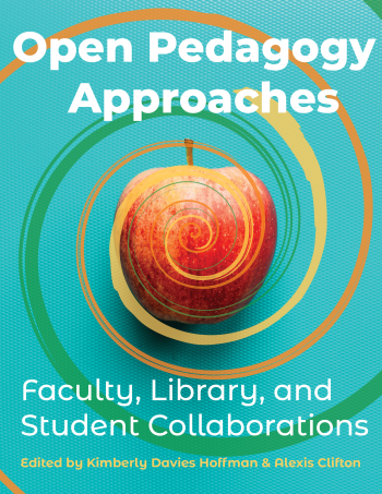 Open Pedagogy Approaches: Faculty, Library, and Student Collaborations ...