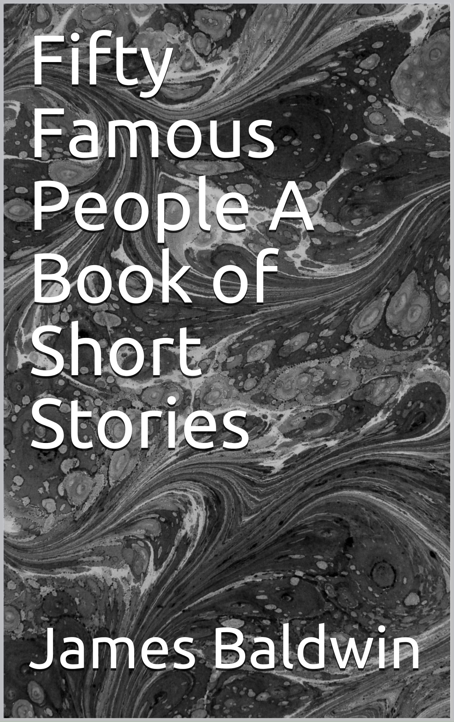 Fifty Famous People A Book of Short Stories by James Baldwin | Goodreads