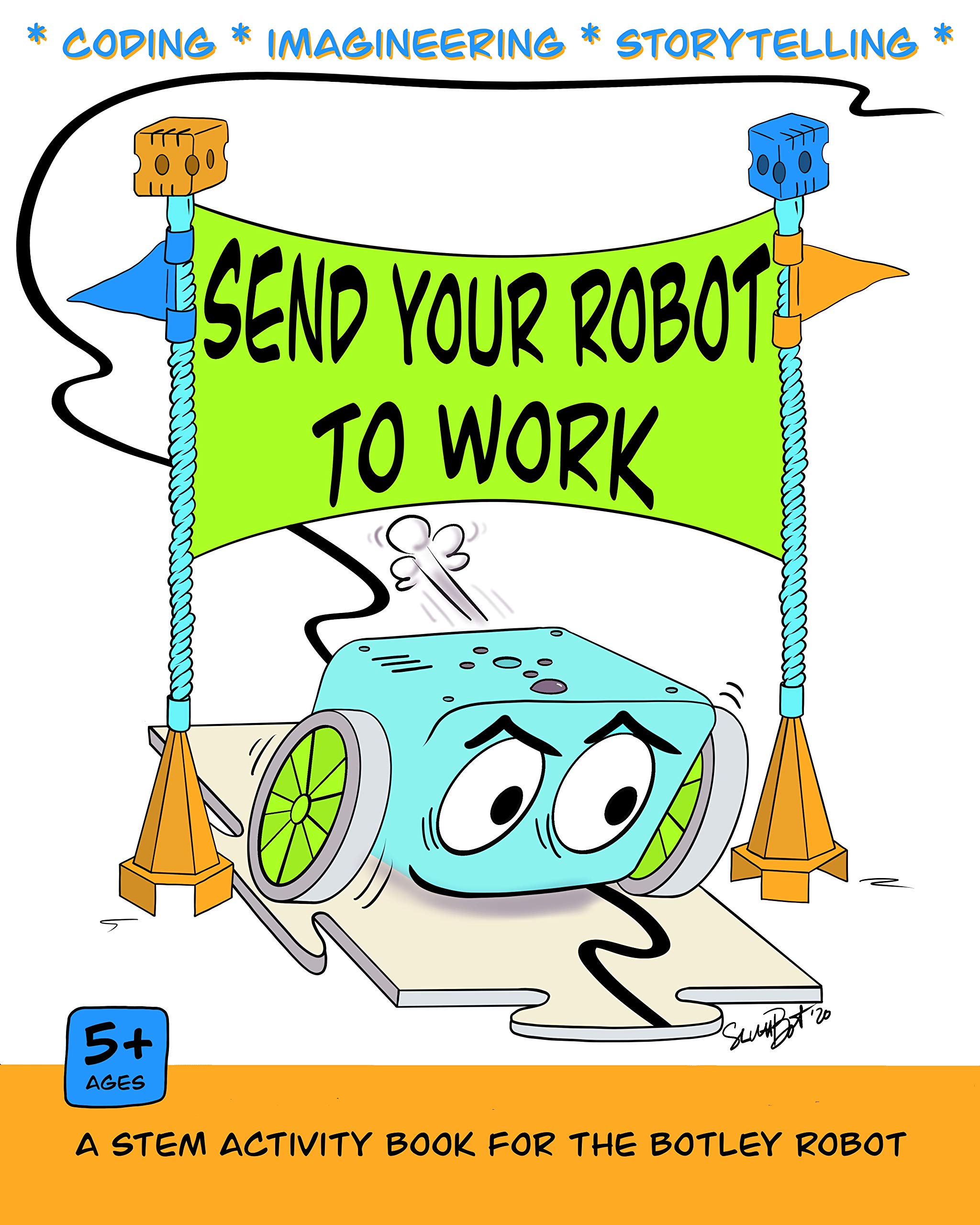 Send Your Robot to Work: A Coding & Story Book for the Botley Robot by ...