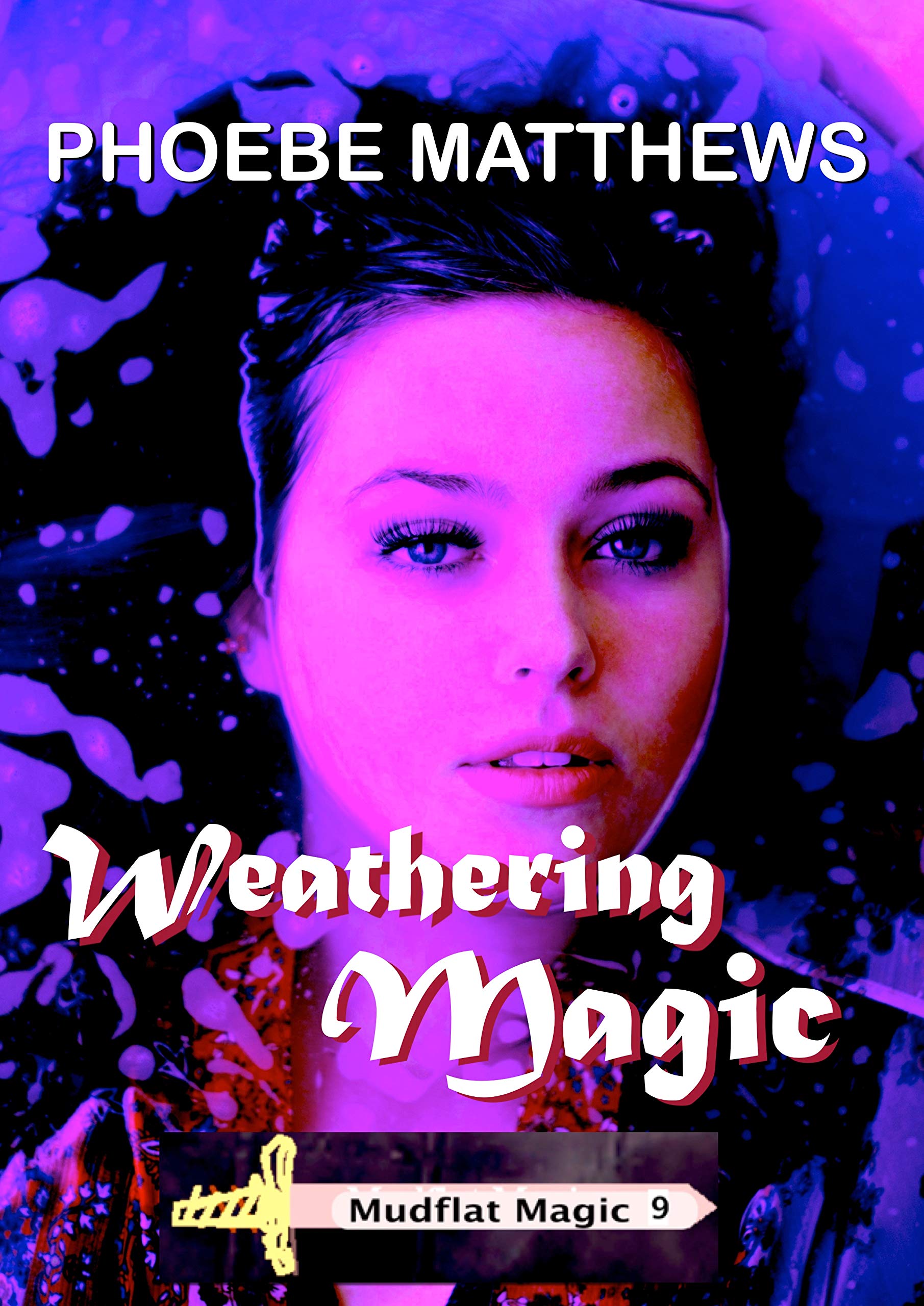 Weathering Magic (Mudflat Magic Book 9) by Phoebe Matthews | Goodreads
