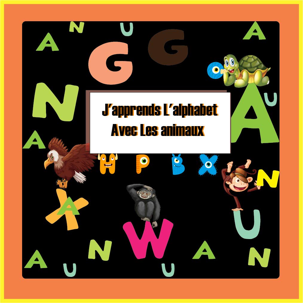 J'apprends l'alphabet avec les animaux: livre d'activités alphabétique ...