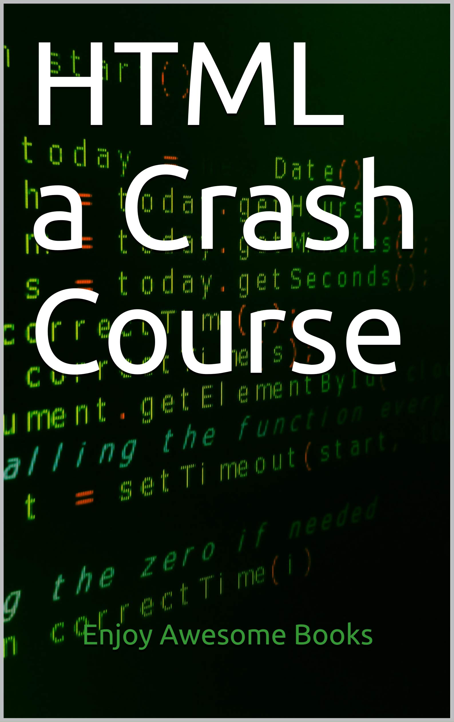 HTML a Crash Course by Enjoy Awesome Books | Goodreads