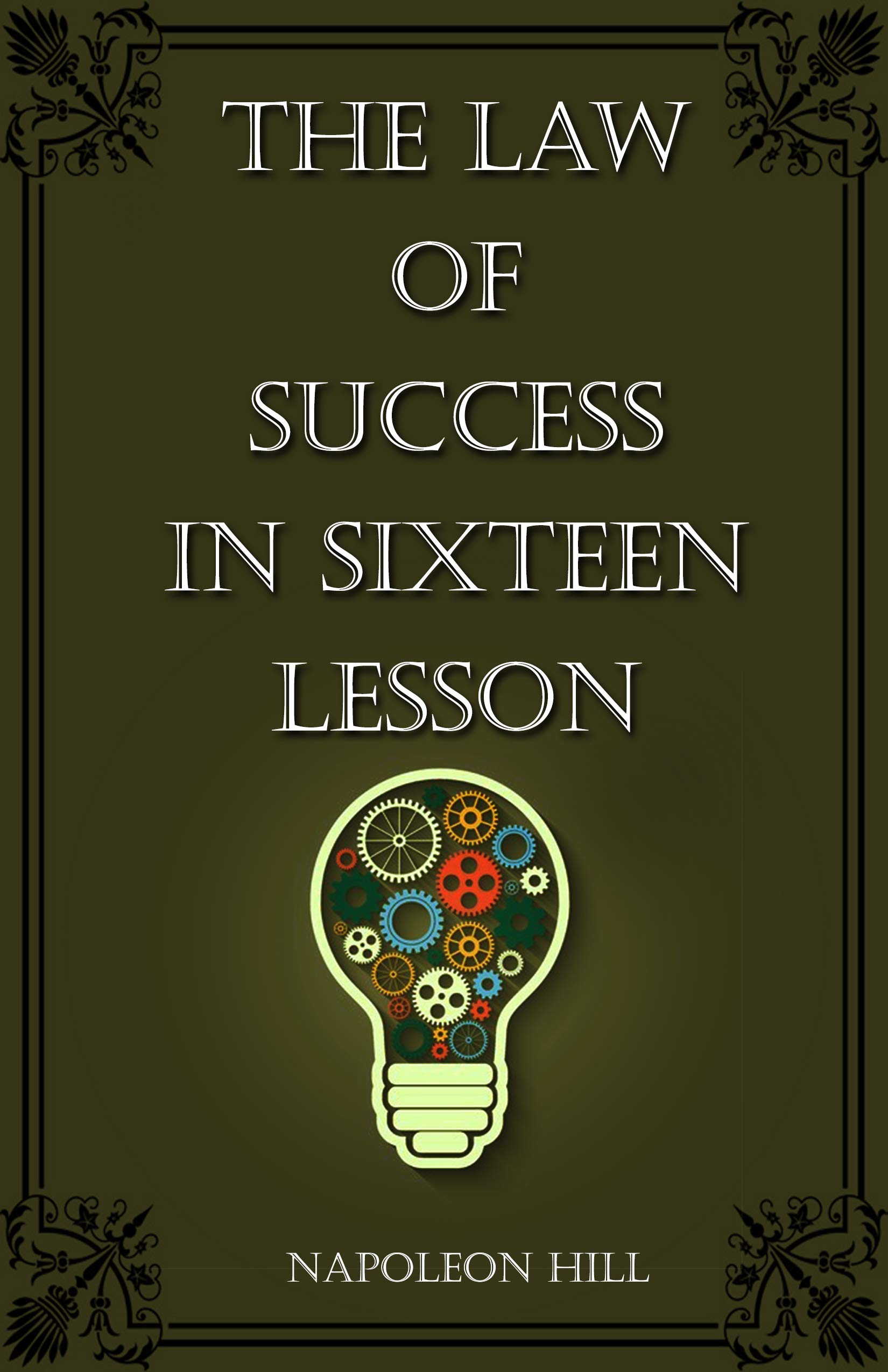 The Law Of Success In Sixteen Lessons by Napoleon Hill | Goodreads