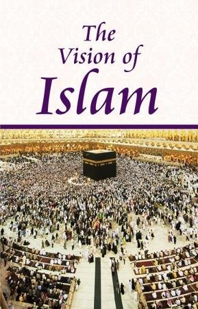 The Vision of Islam by Wahiduddin Khan | Goodreads