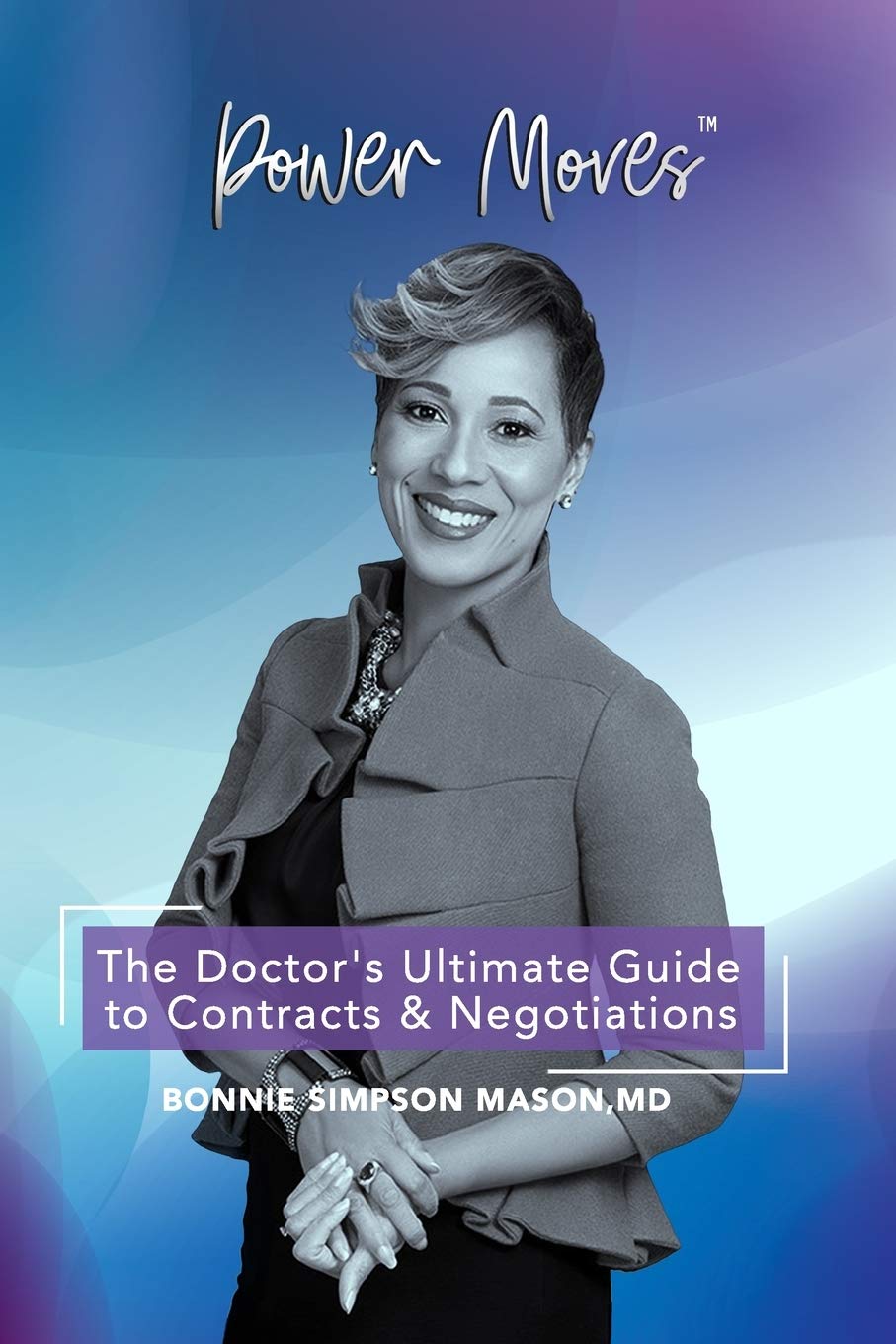 The Doctor’s Ultimate Guide to Contracts and Negotiations: Power Moves ...