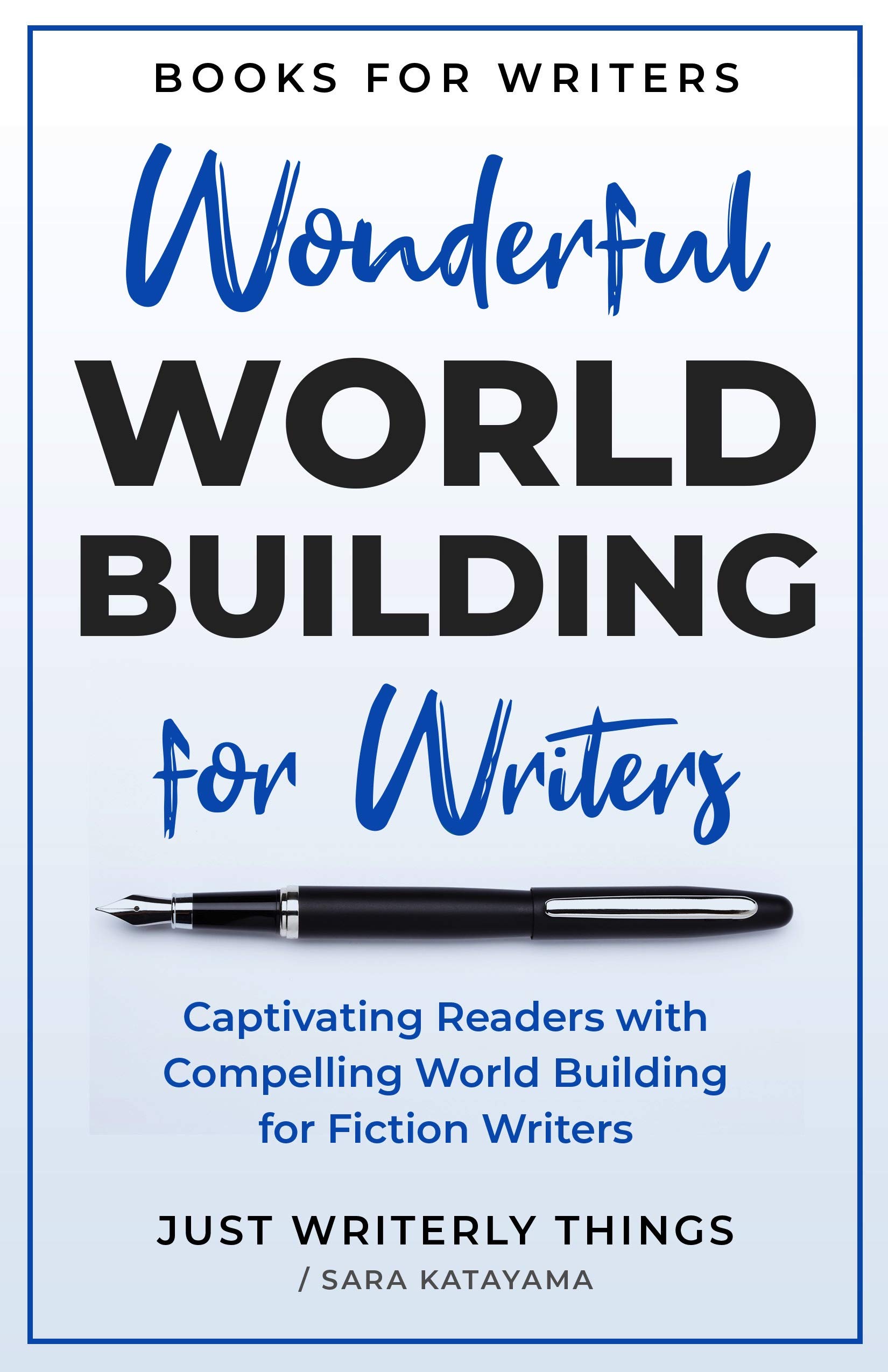 Wonderful World Building for Fiction Writers: The Writer’s Guide To ...