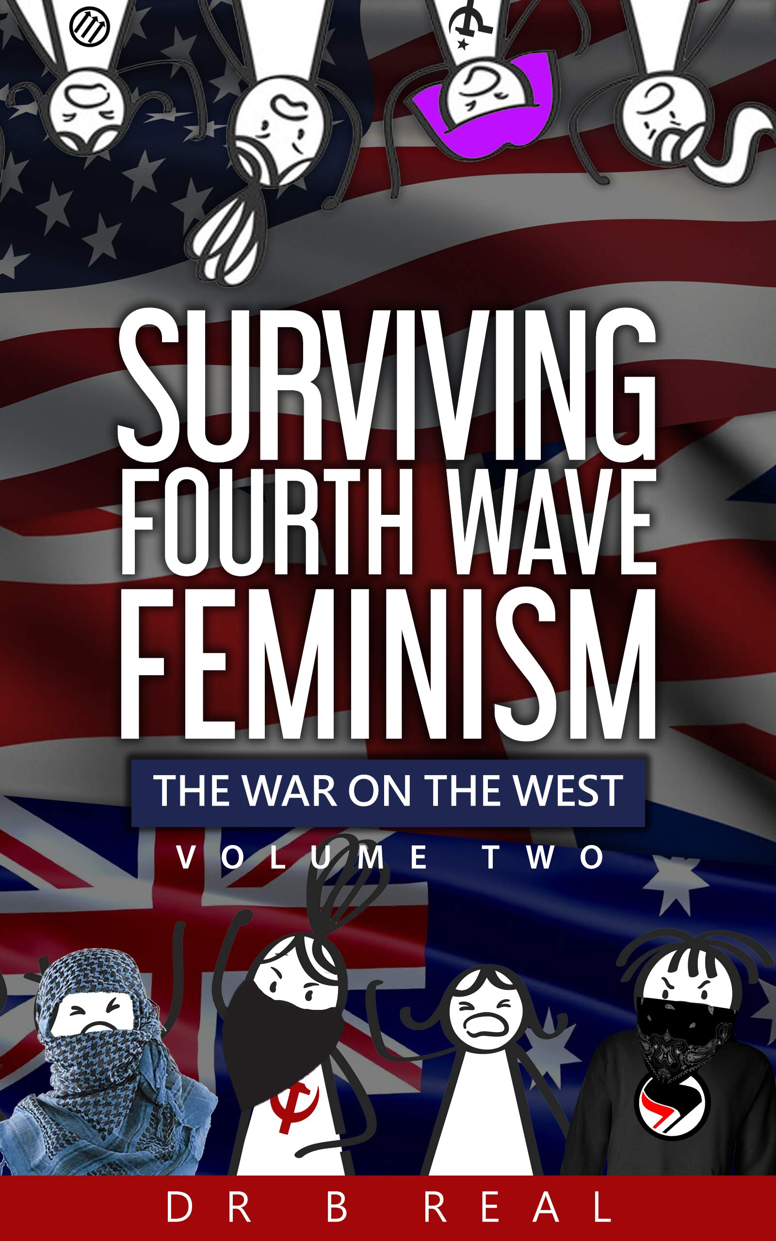 Surviving Fourth Wave Feminism (Vol 2): The War on the West - VOLUME 2 by B. Real | Goodreads