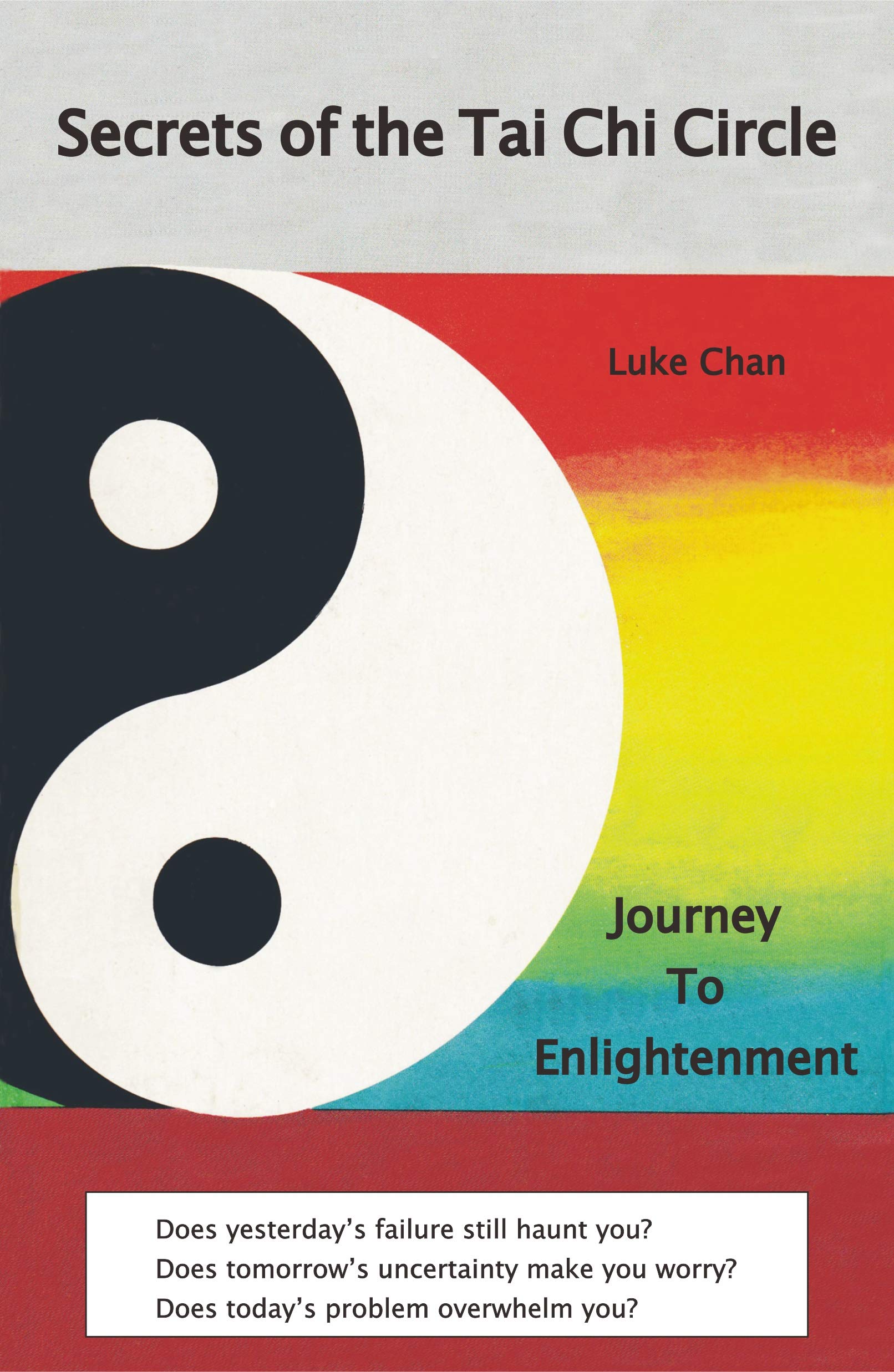 Secrets of The Tai Chi Circle: Journey to Enlightenment by Luke Chan ...