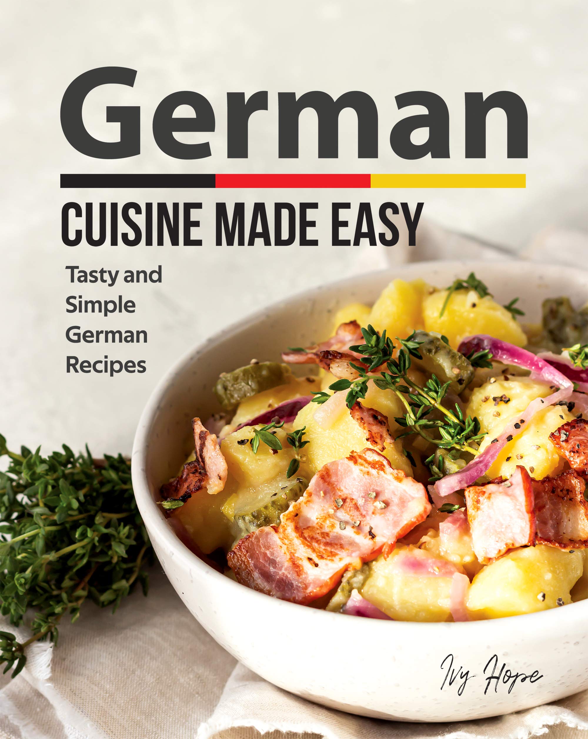 German Cuisine Made Easy: Tasty and Simple German Recipes by Ivy Hope ...