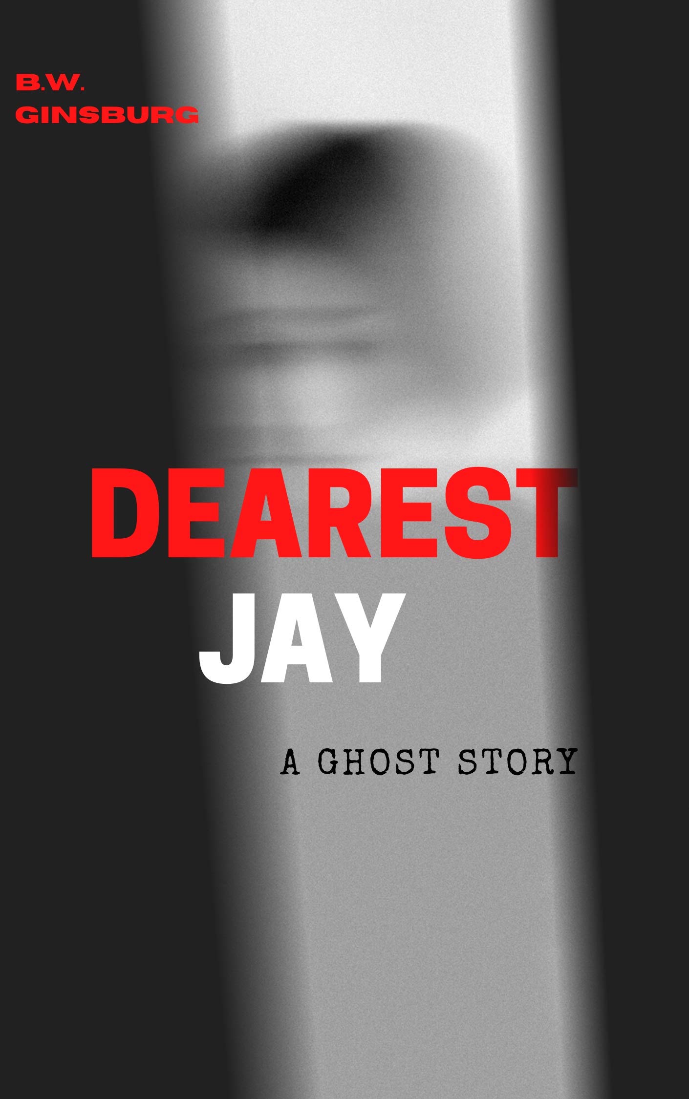 Dearest Jay: A Ghost Story by B.W. Ginsburg | Goodreads